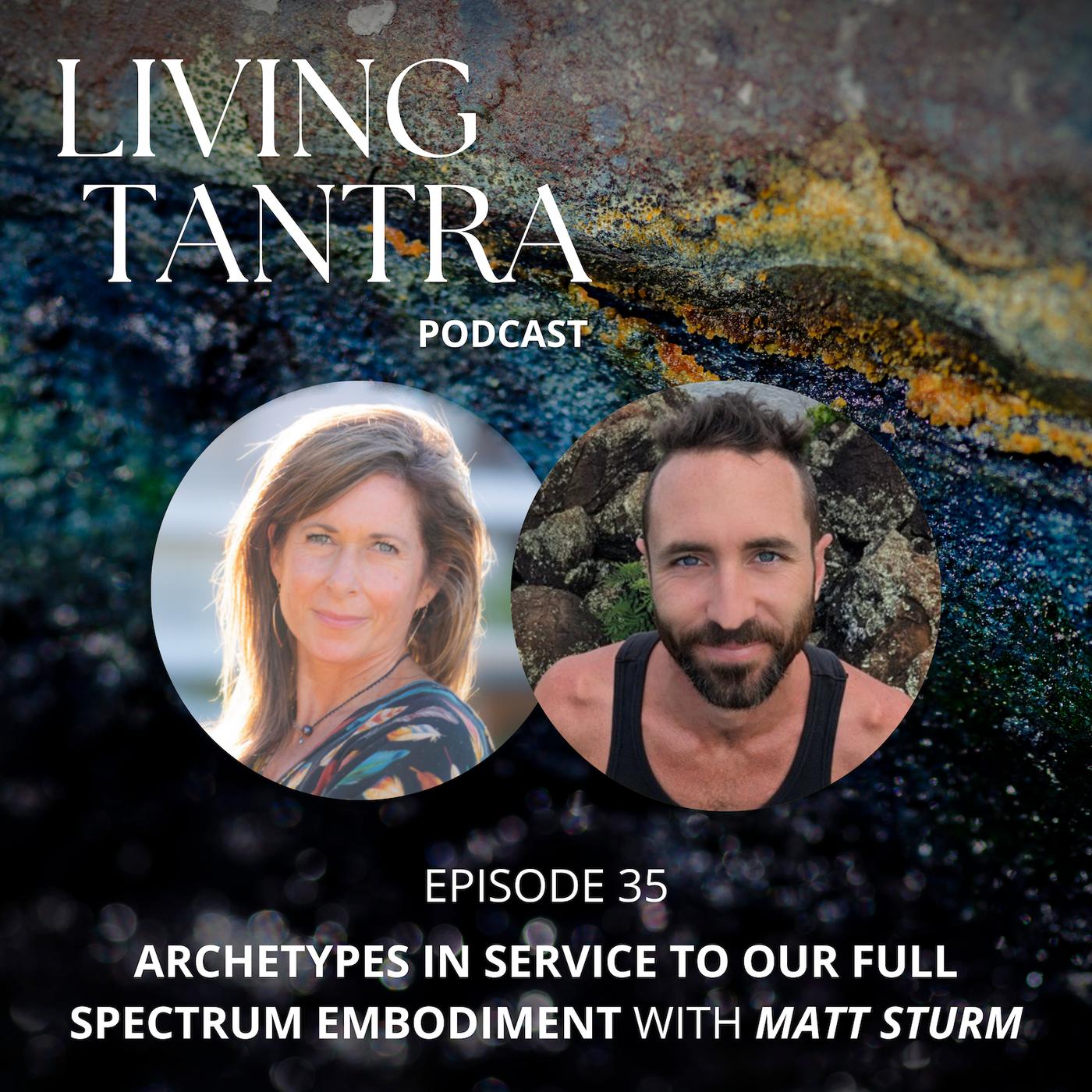 #35 Archetypes in Service to Our Full Spectrum Embodiment with Matt ...
