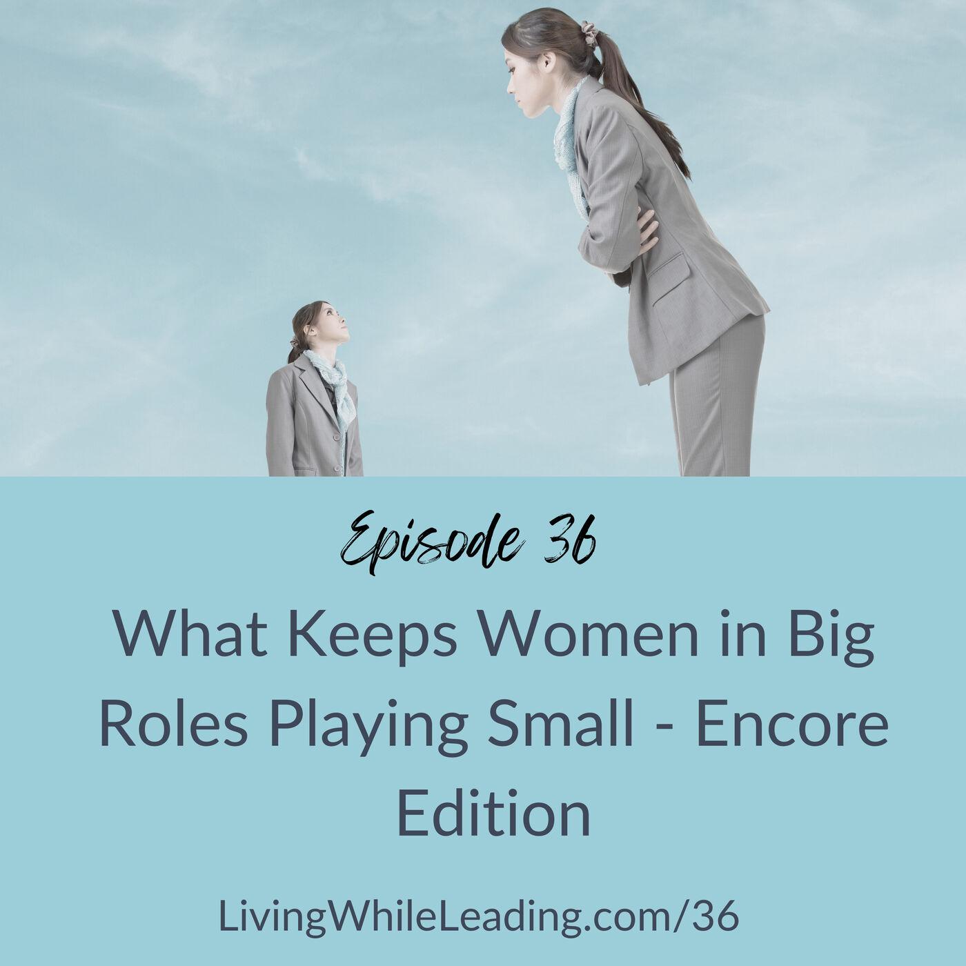 36: What Keeps Women in Big Roles Playing Small – Encore Edition ...