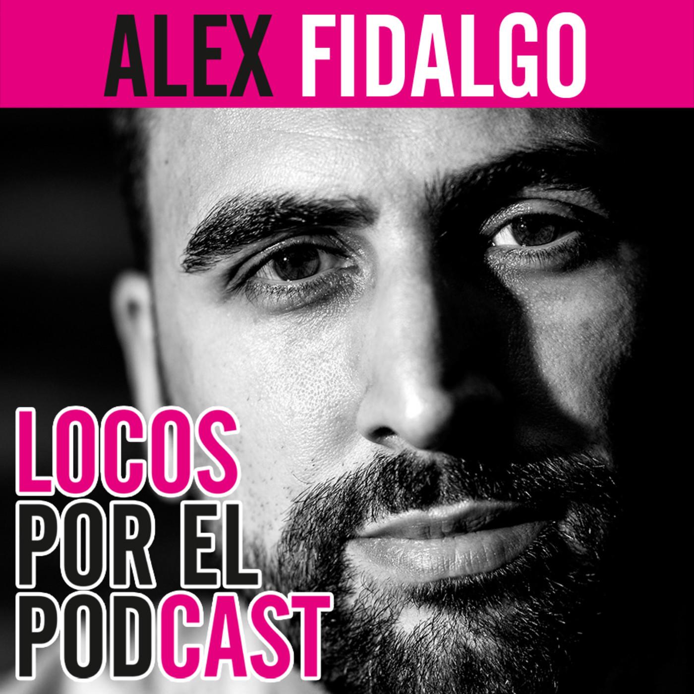 Álex Fidalgo, lo que él diga - Locos por el Podcast | Listen Notes