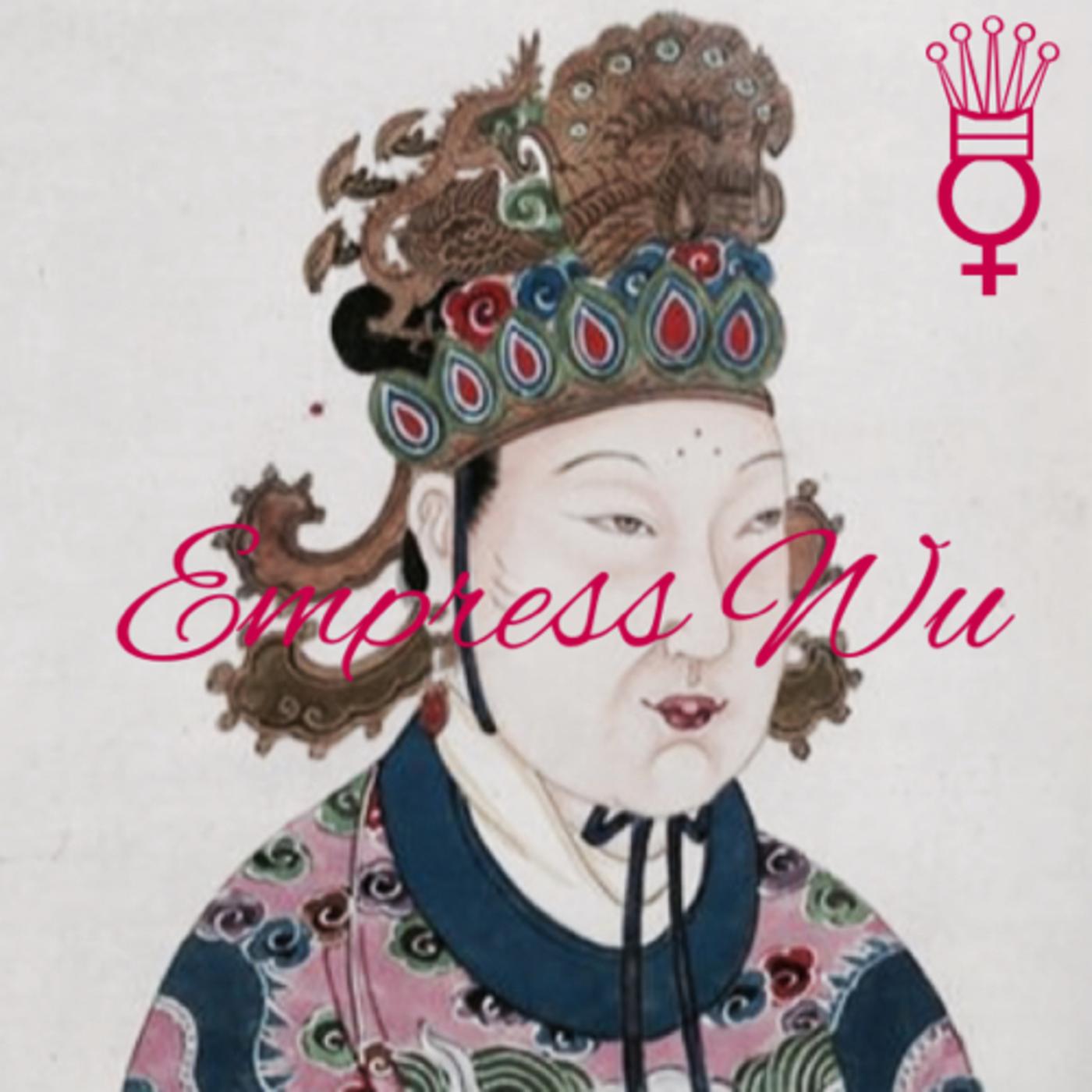 Empress Wu - Long may she reign (播客) | Listen Notes