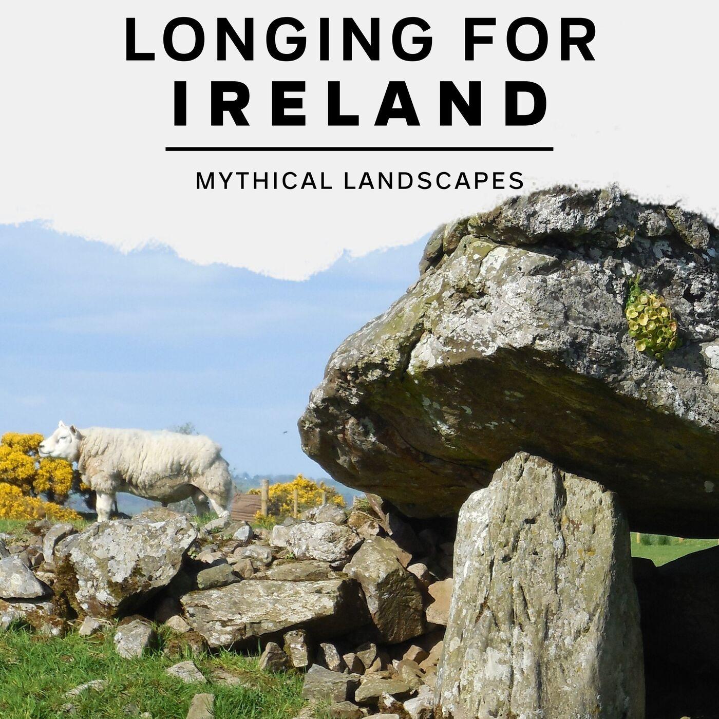 Ireland's Mythical Landscapes - Longing for Ireland (podcast) | Listen ...