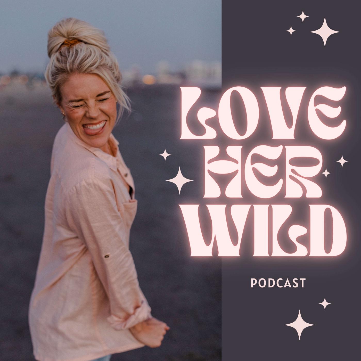 Love Her Wild (podcast) - Brooke Carver | Listen Notes