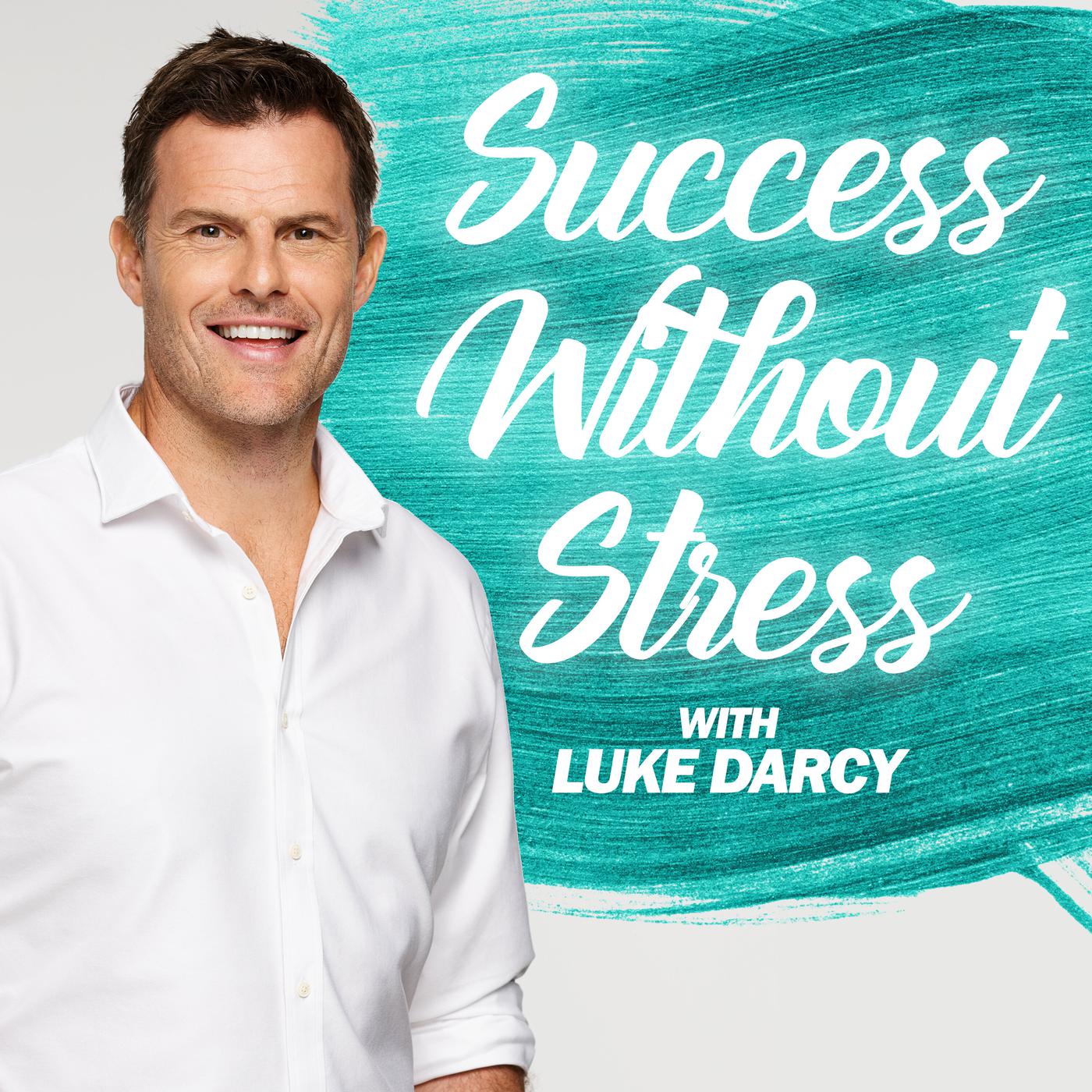 Luke Darcy's Success Without Stress (podcast) - Luke Darcy | Listen Notes