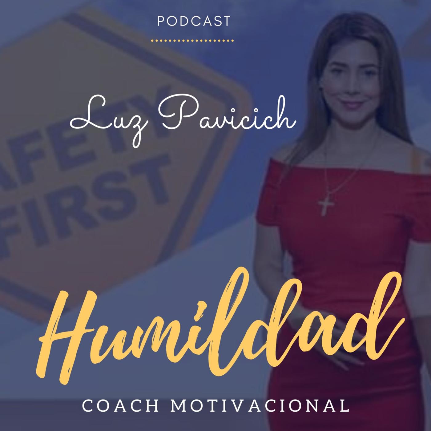"LA HUMILDAD NOS EMBELLECE" - Luz Pavicich (Élite Inteligencia Emocional y Mindfulness) (podcast ...