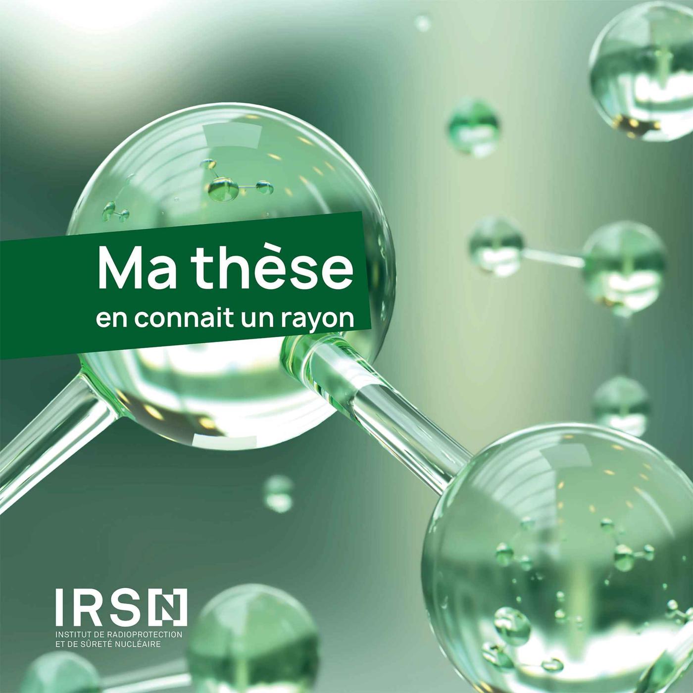 Ma thèse en connaît un rayon (podcast) - IRSN | Listen Notes
