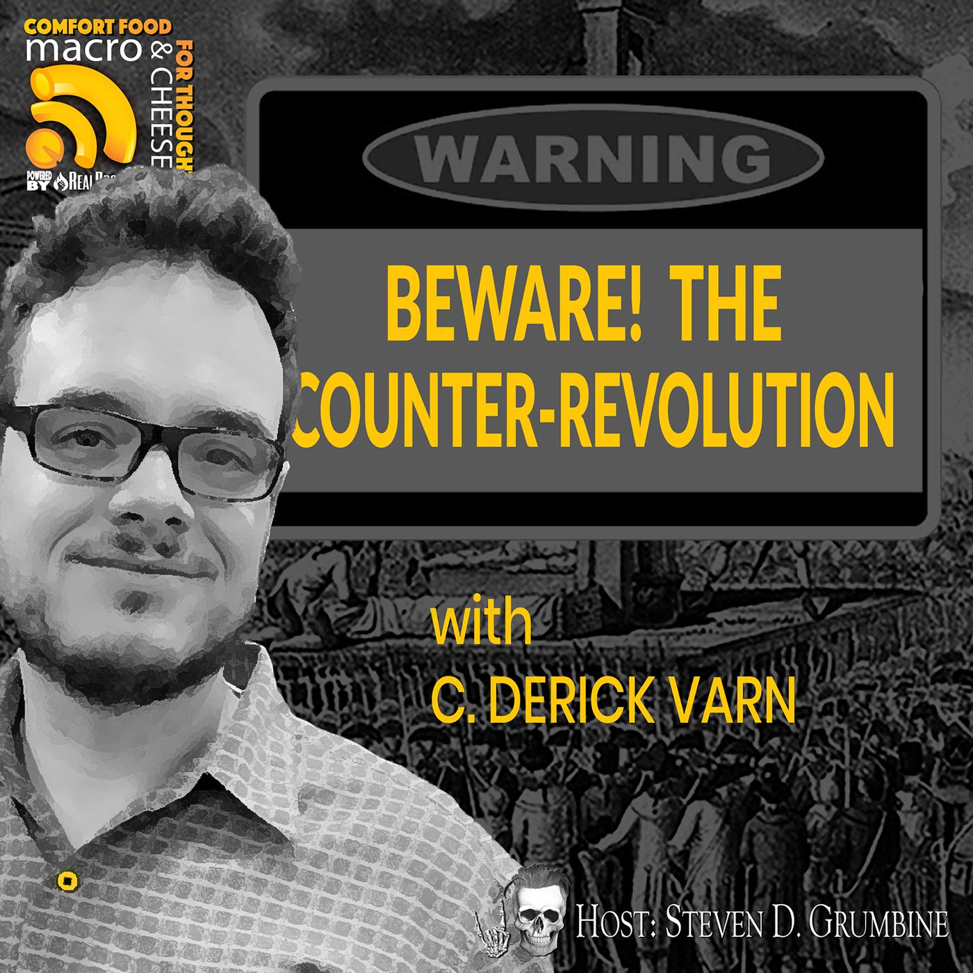Ep 218 - Beware! the Counter-Revolution with C. Derick Varn | Listen Notes