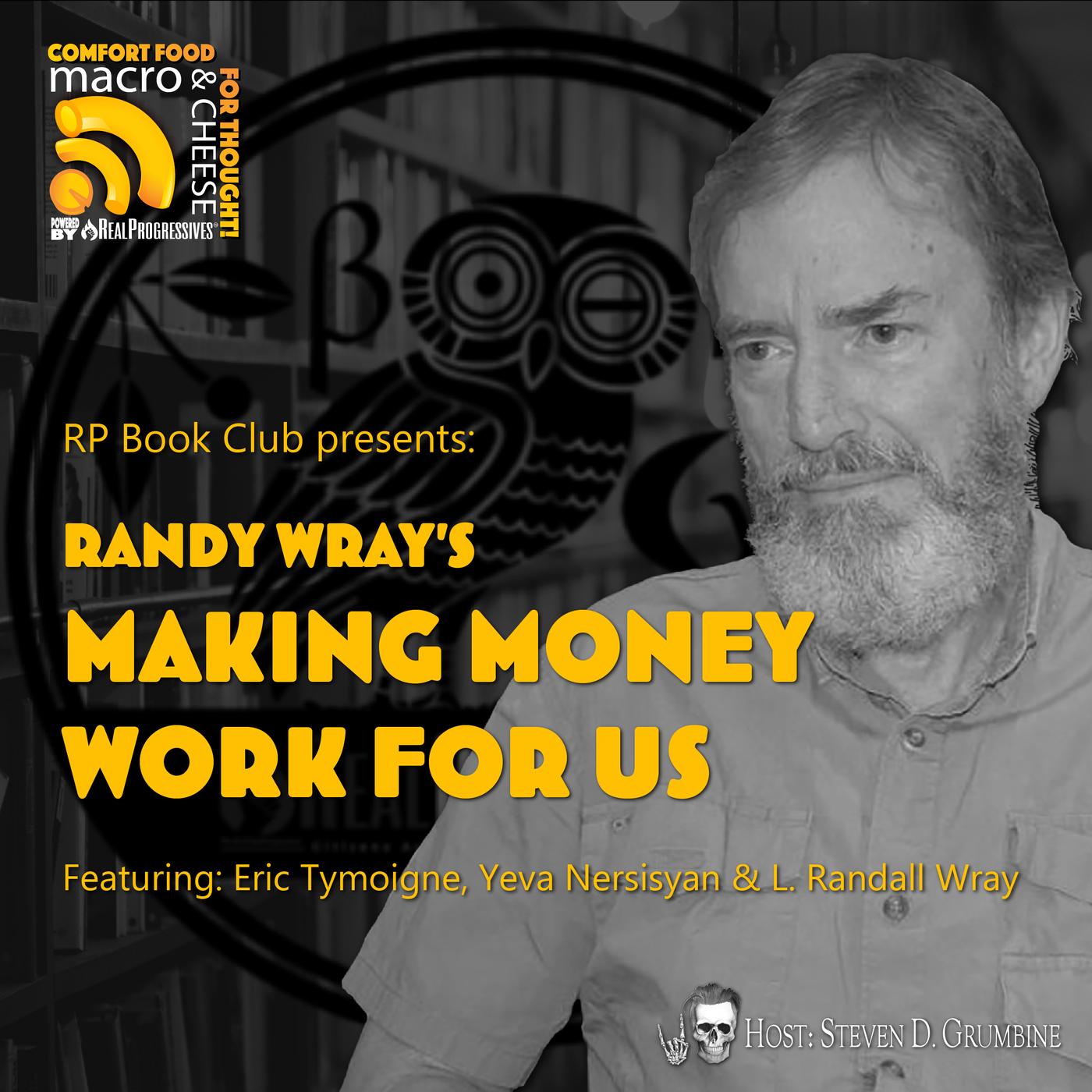 RP Book Club presents: Randy Wray's Making Money Work for Us | Listen Notes
