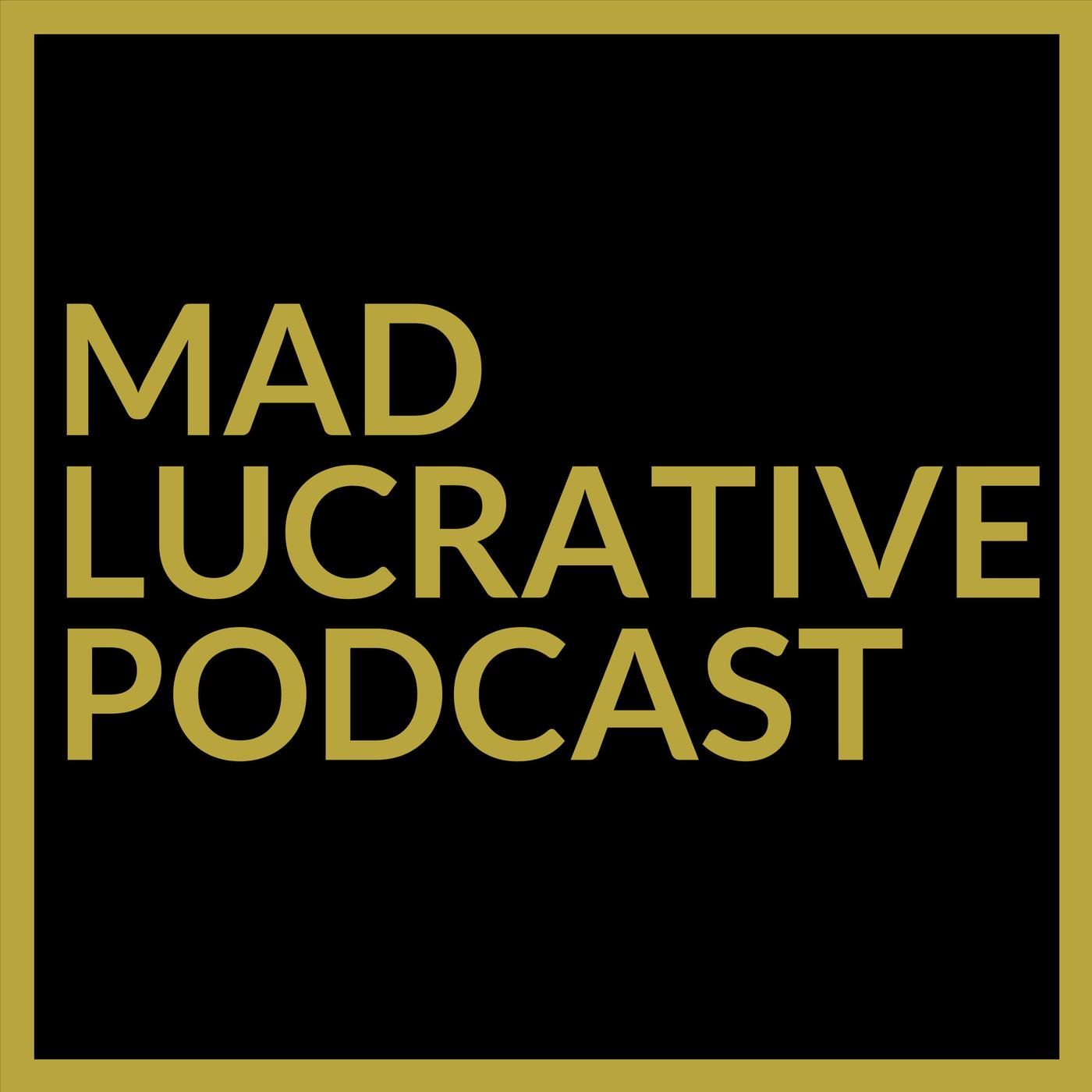 MAD LUCRATIVE EPISODE 63 | FULL ACCOUNTABILITY - MAD LUCRATIVE PODCAST ...
