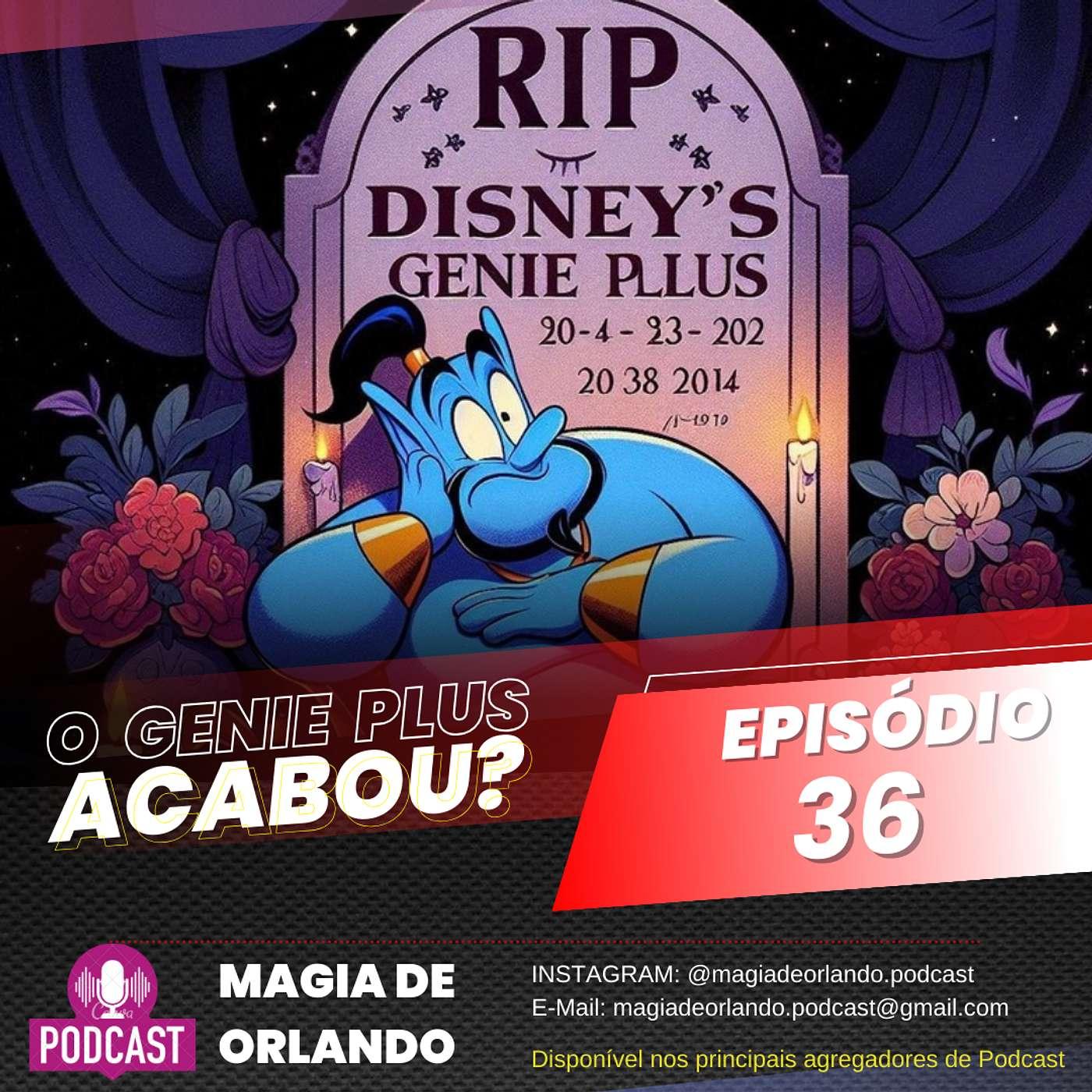 EPISÓDIO 36 - O GENIE PLUS ACABOU? - Magia de Orlando Podcast | Listen ...