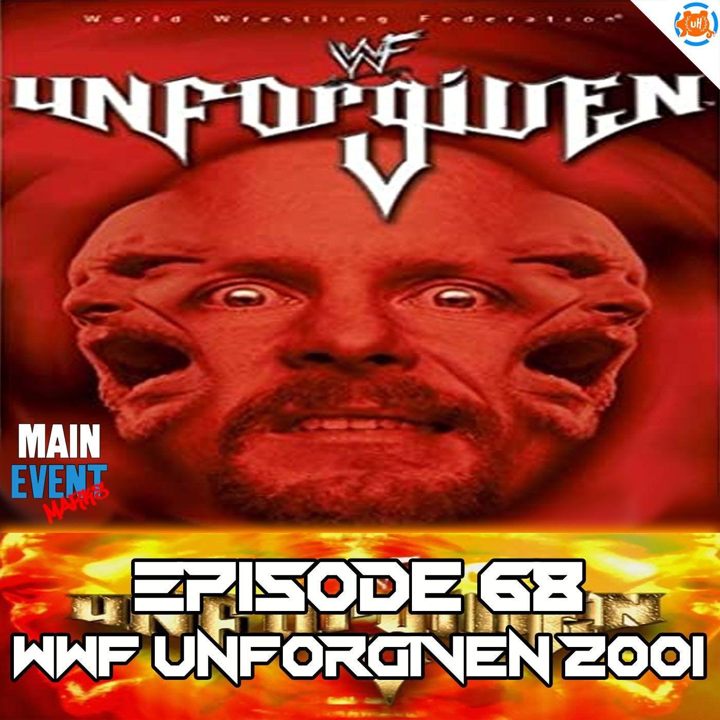 Episode 68: WWF Unforgiven 2001 - Main Event Marks (Podcast) | Listen Notes