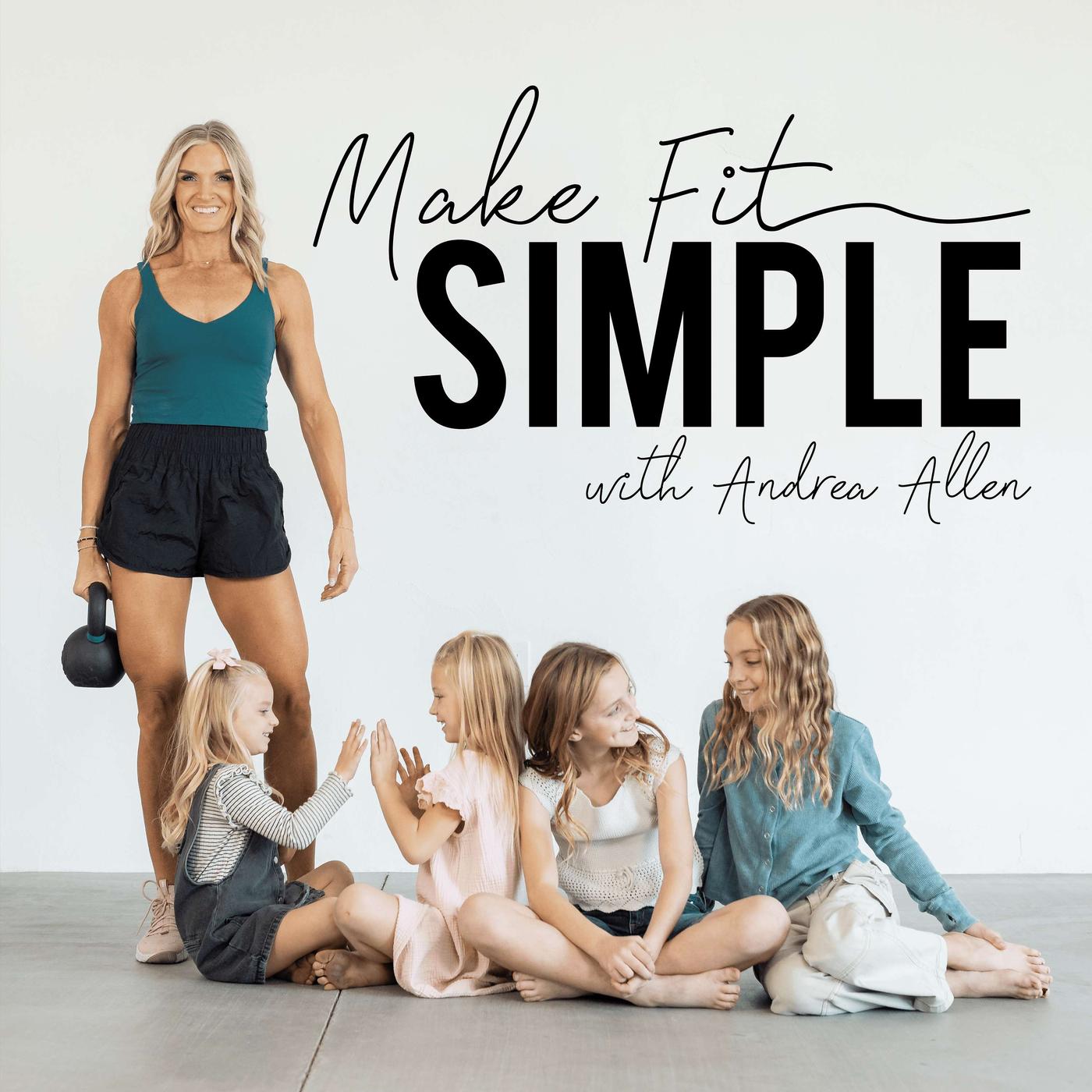 Make Fit Simple (podcast) - Andrea Allen | Listen Notes