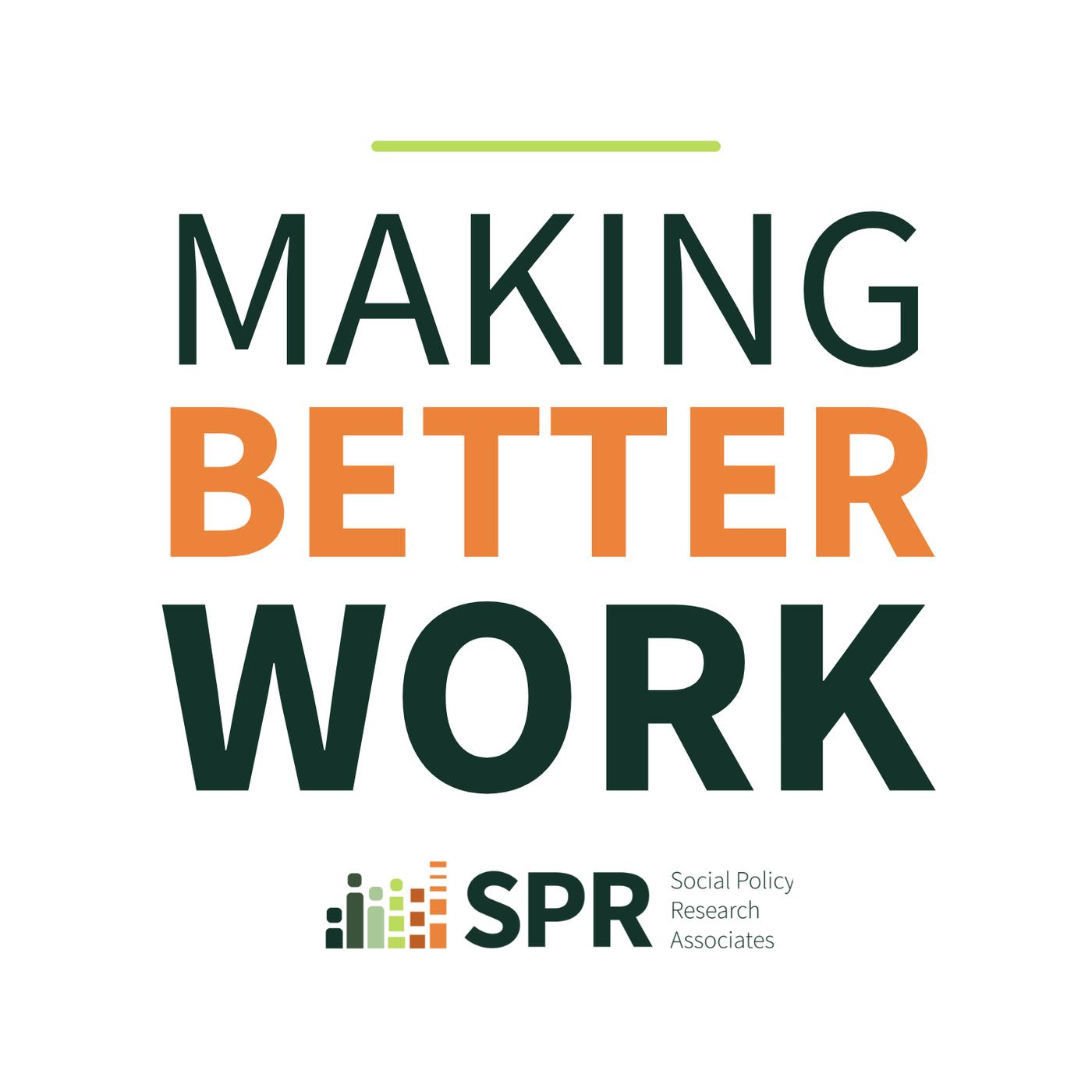 Making Better Work (podcast) - SPRA | Listen Notes