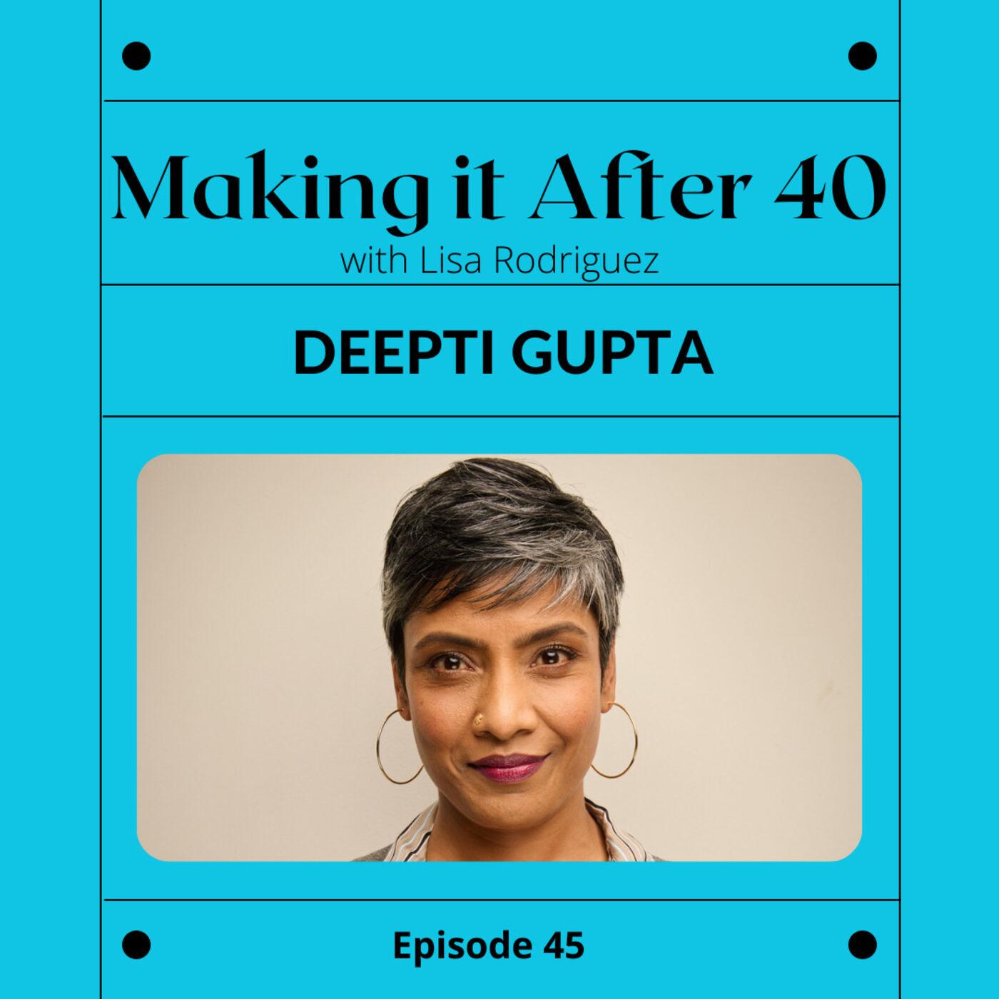 Deepti Gupta - Ask And You Shall Receive - Making it After 40 (podcast ...