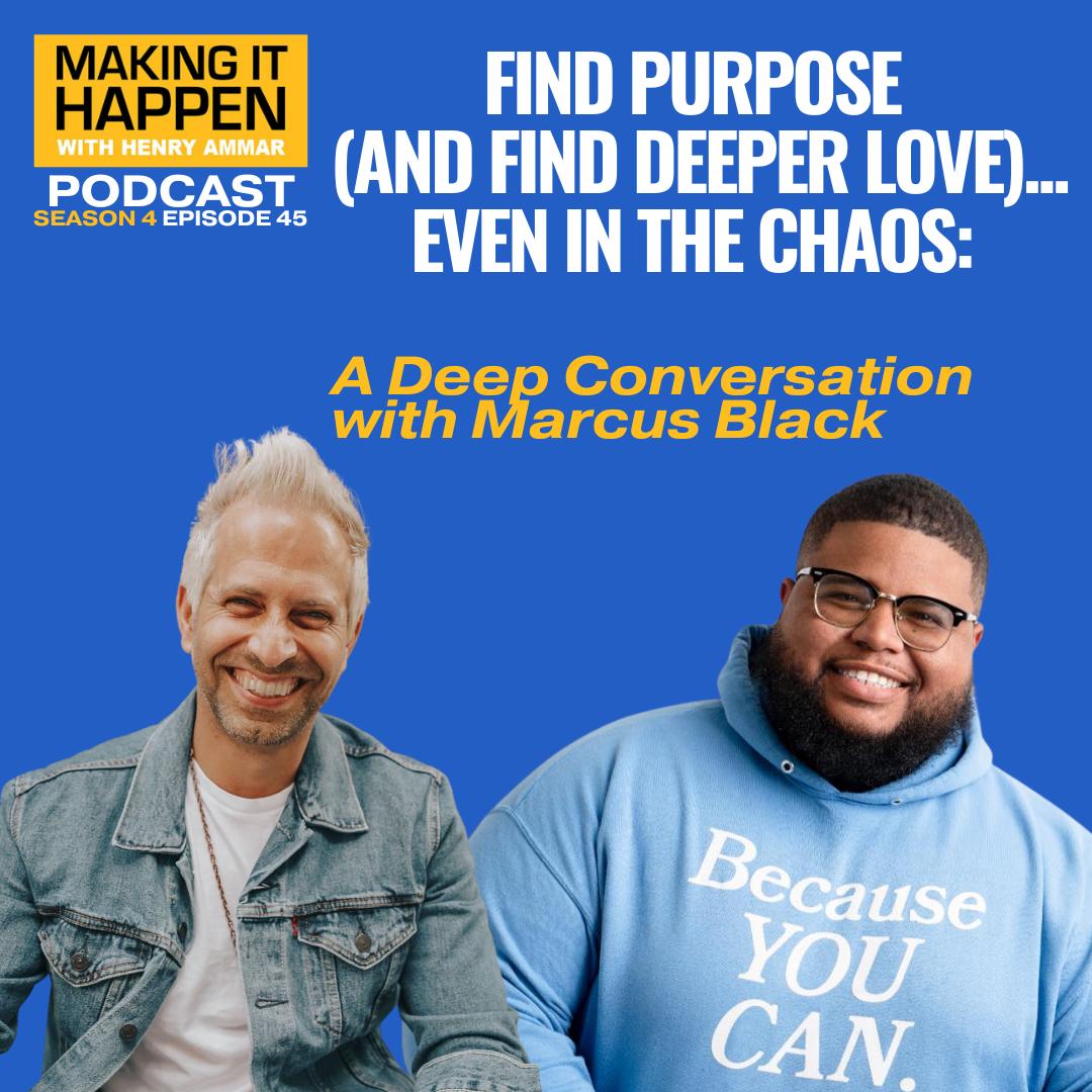 Season 4: #45-"Find Purpose (And Find Deeper Love)... Even In The Chaos: A Deep Conversation ...