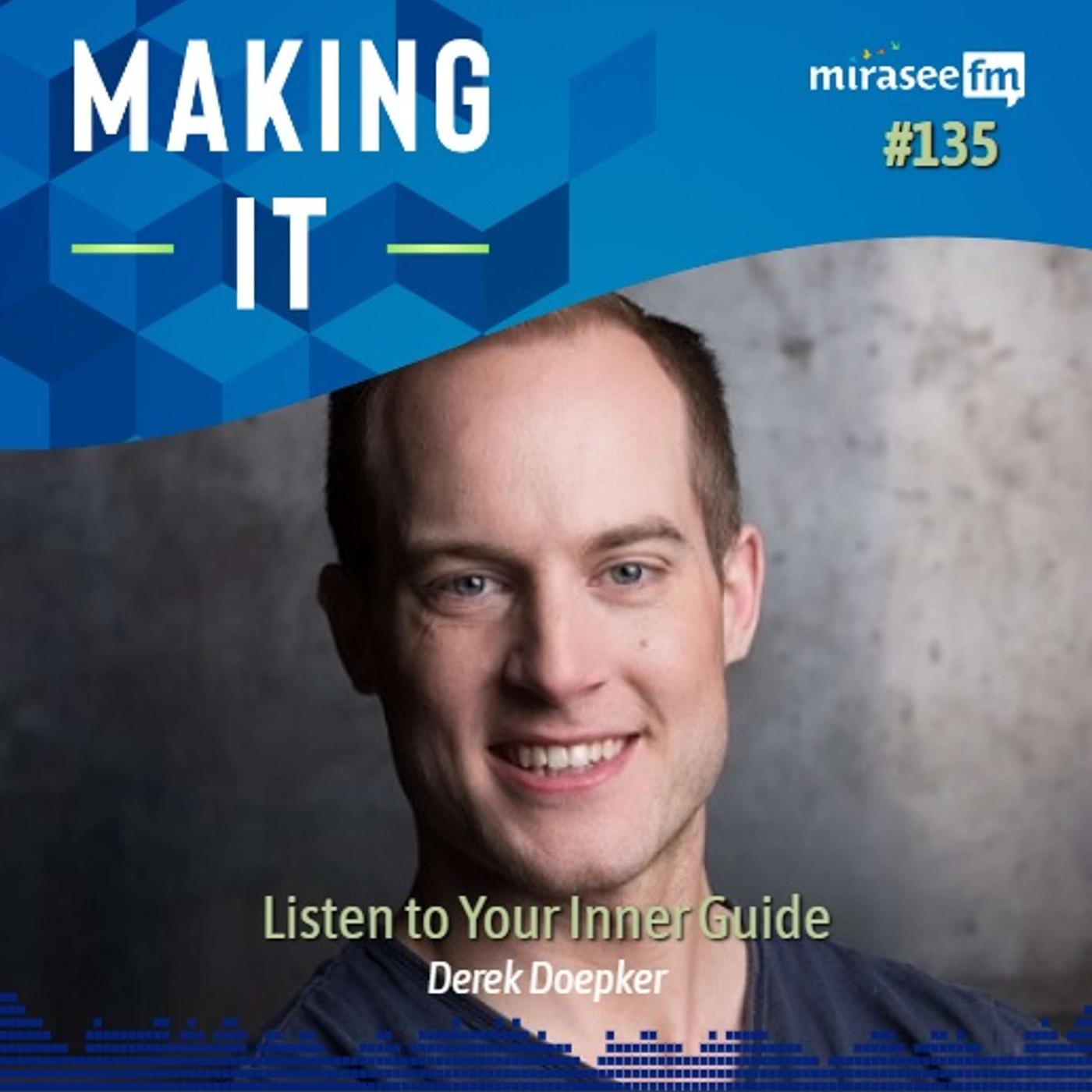 Listen to Your Inner Guide (Derek Doepker) - Making It: How to Be a ...