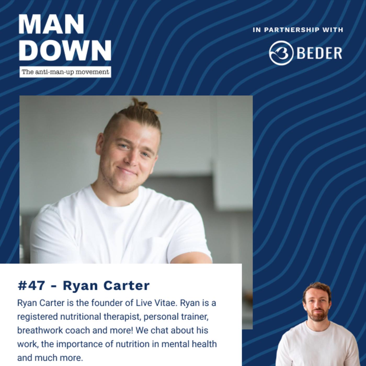 #48 - Ryan Carter: Nutrition & Mental Health - Man Down: The Anti-Man ...