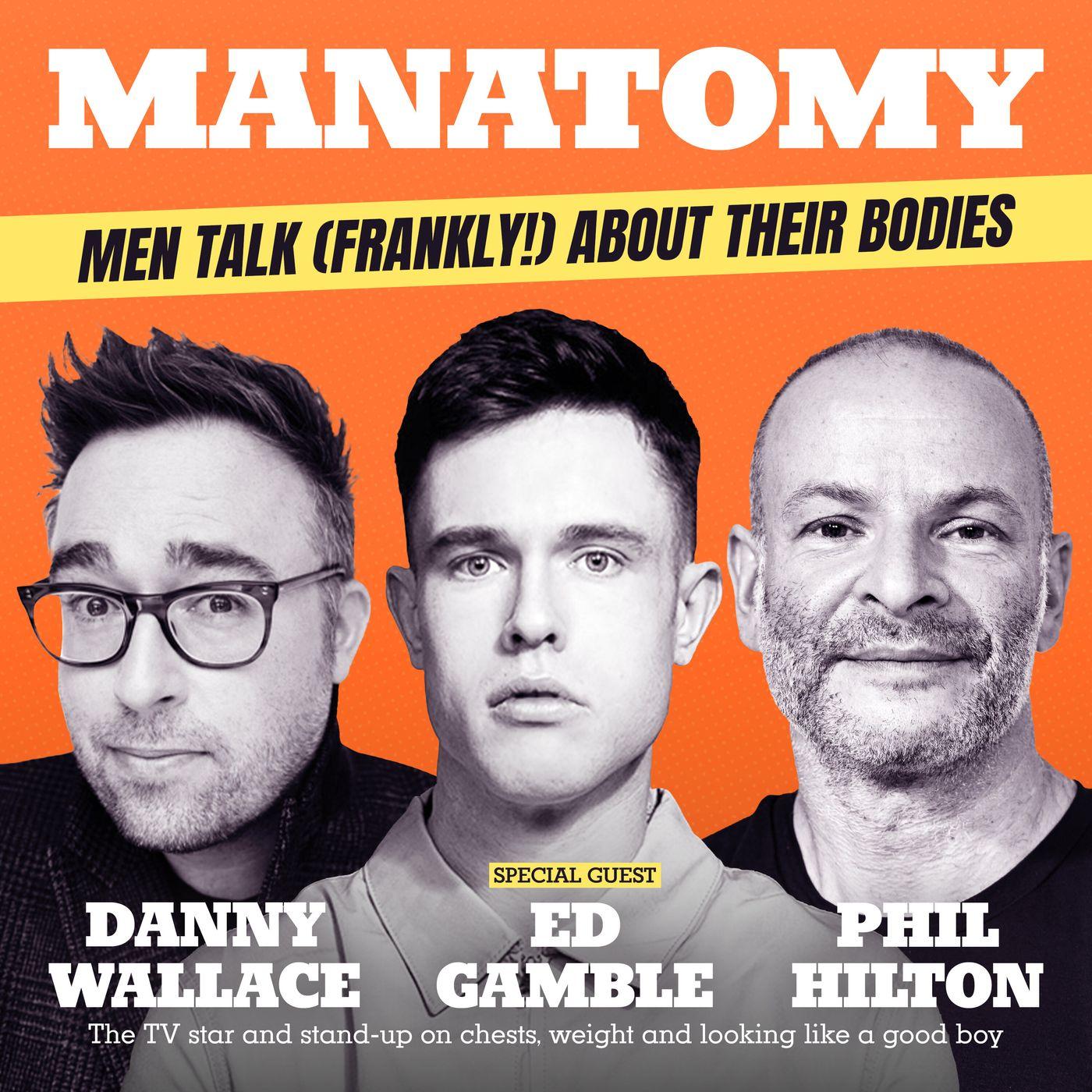 ED GAMBLE: "I worry more about my weight now." - Manatomy with Danny ...