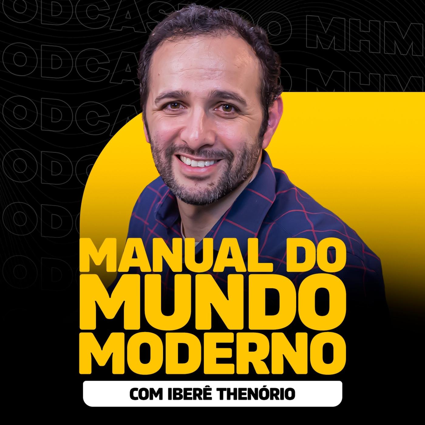 MANUAL DO MUNDO MODERNO (com Iberê Thenório) | PODCAST do MHM | Listen ...