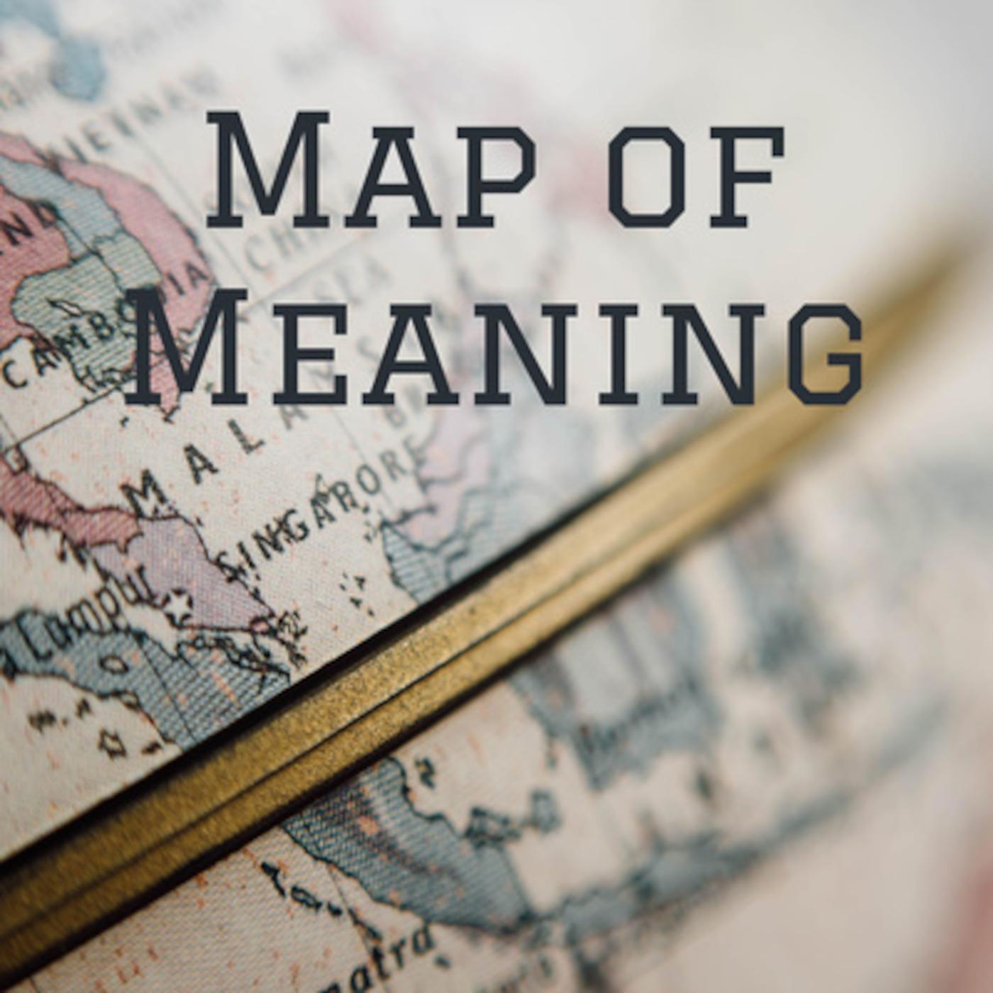 Map Of Meaning (pódcast) - Map Of Meaning | Listen Notes