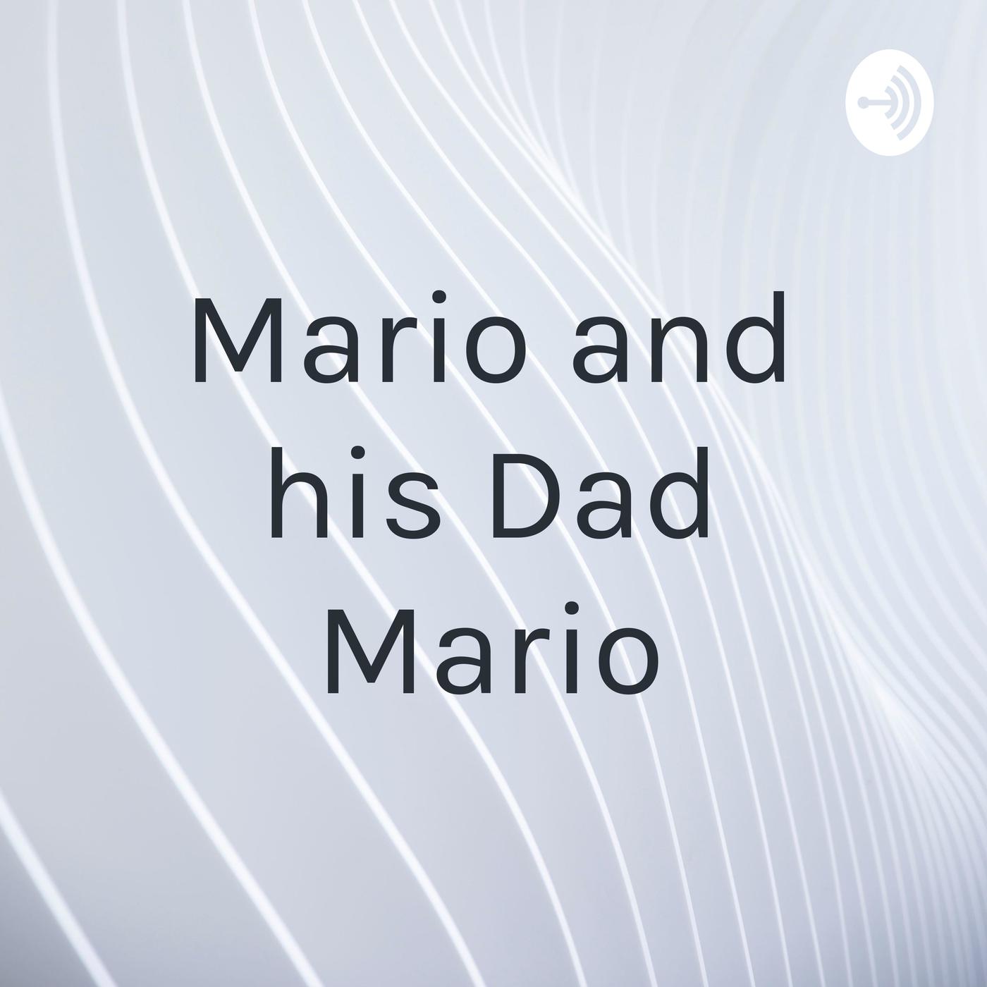 Mario and his Dad Mario (podcast) - mario valdivia | Listen Notes