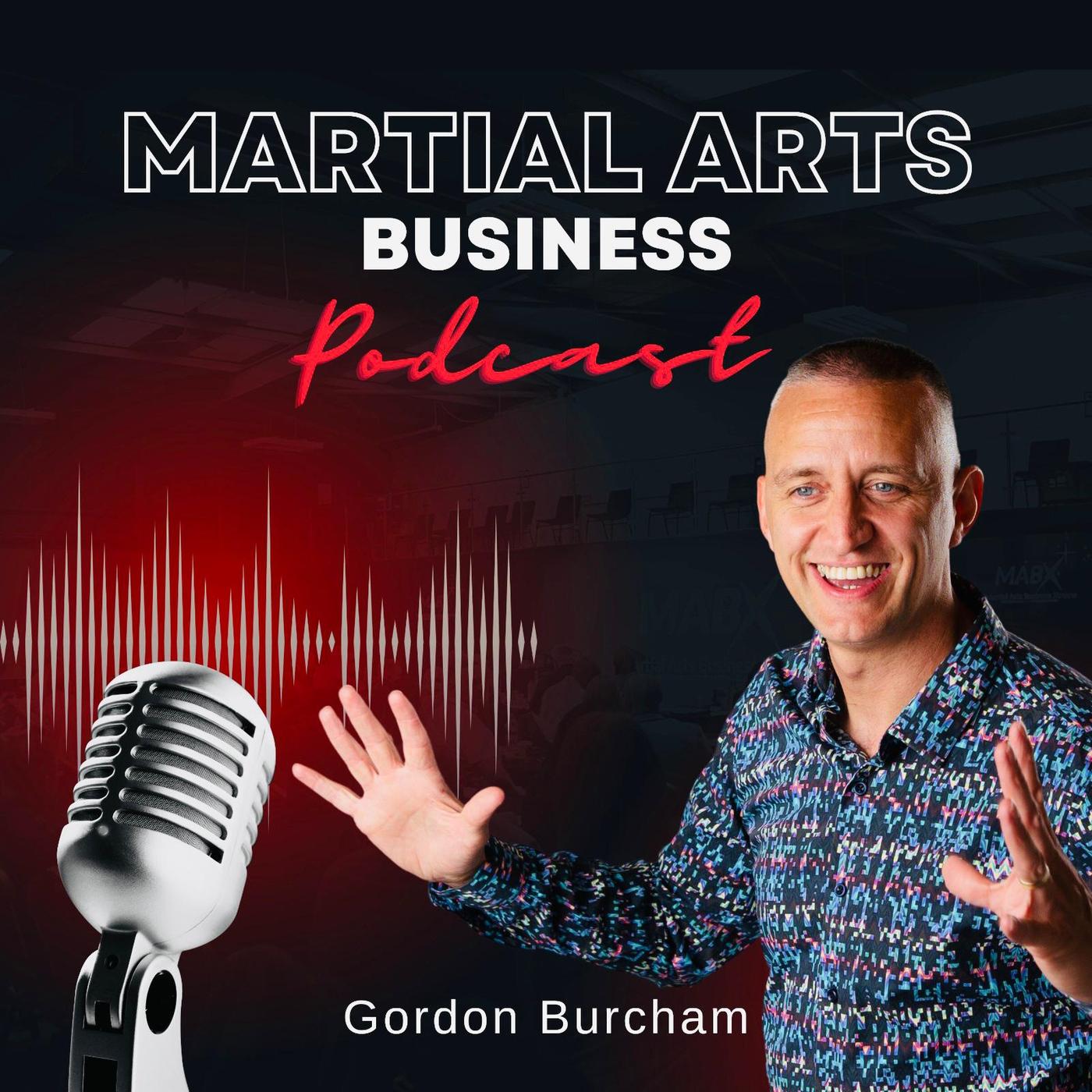 Martial Arts Business Podcast - Gordon Burcham | Listen Notes