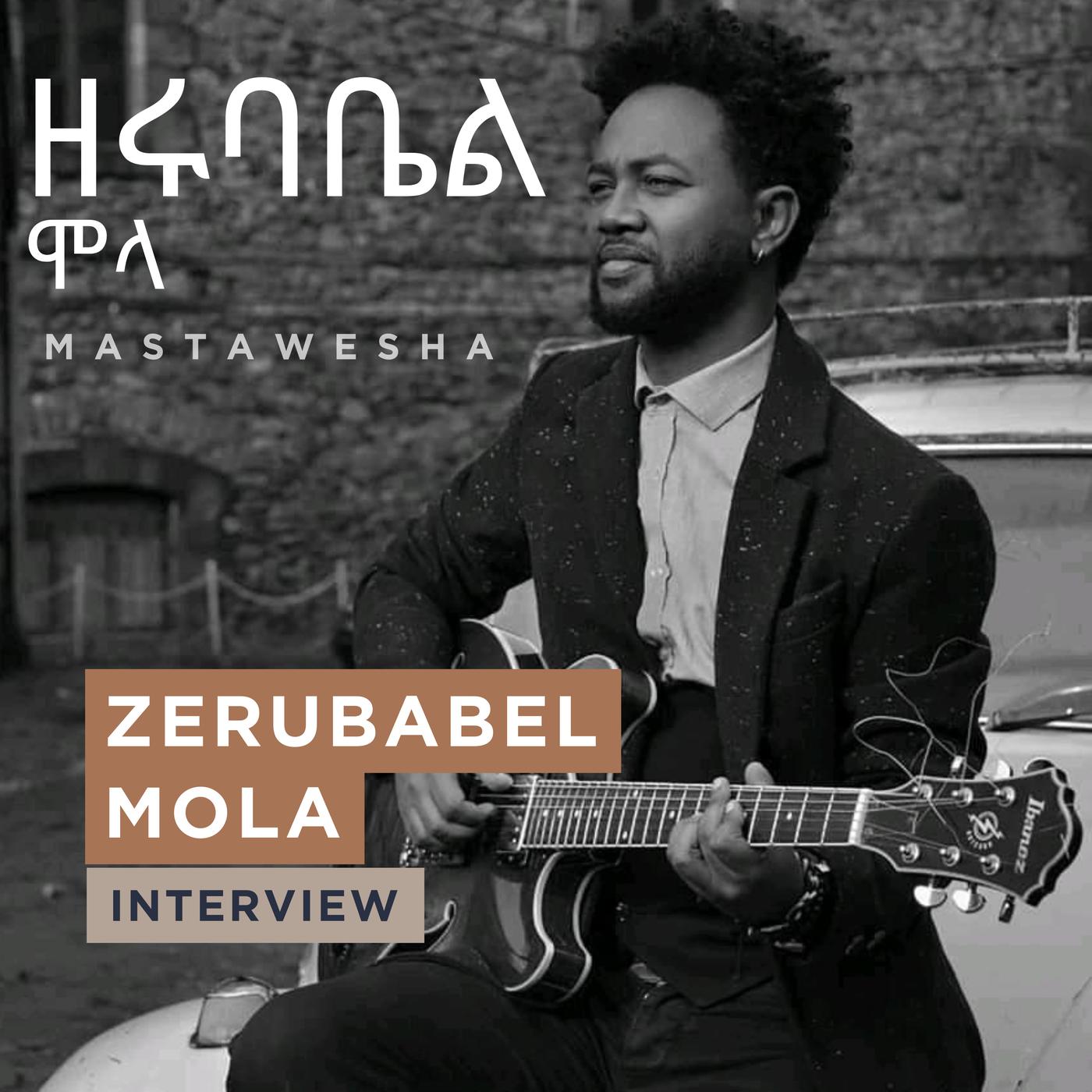Zerubabbel Molla - ዘሩባቤል ሞላ - Mastawesha (podcast) | Listen Notes