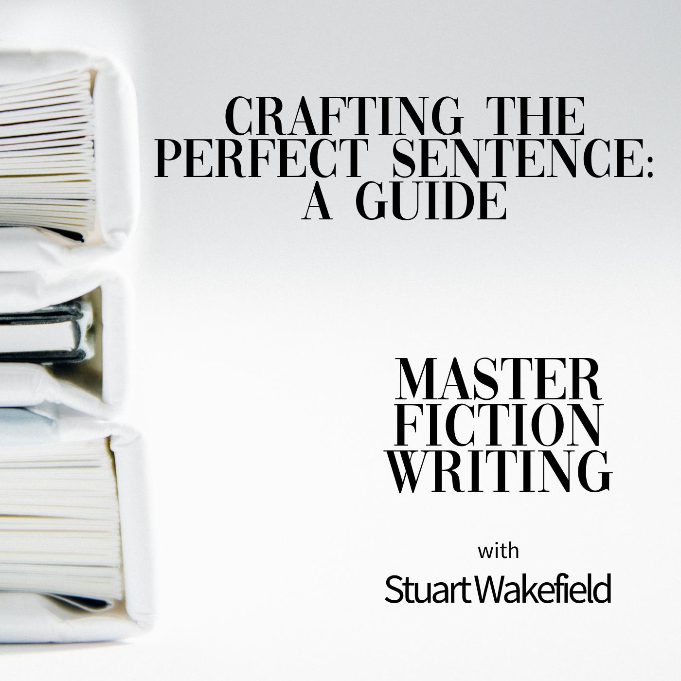 Crafting the Perfect Sentence: A Guide - Master Fiction Writing ...