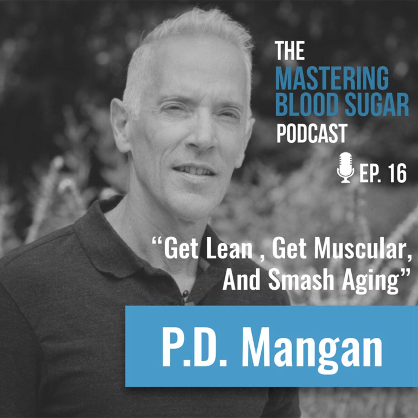 E16: Get Lean, Get Muscular, and Smash Aging and Chronic Disease with P ...