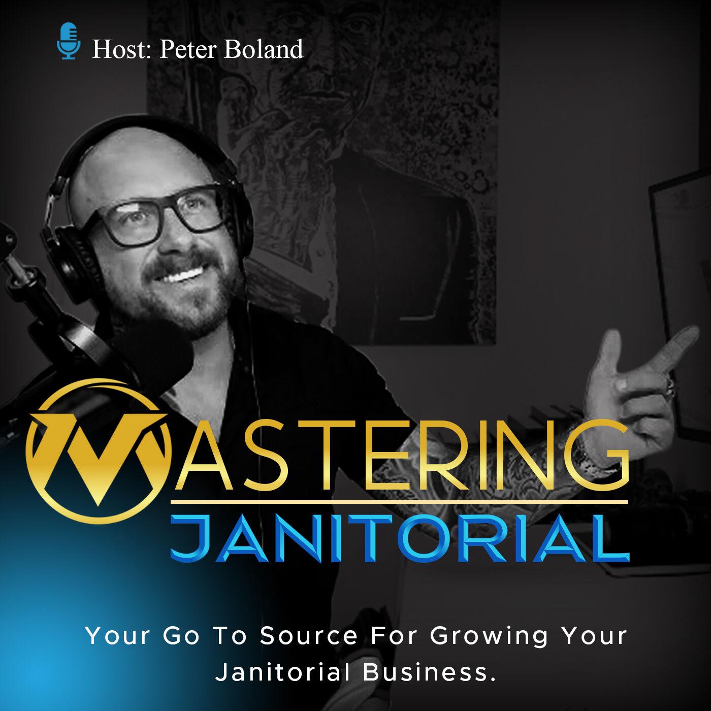 MASTERING JANITORIAL (podcast) - Peter Boland | Listen Notes