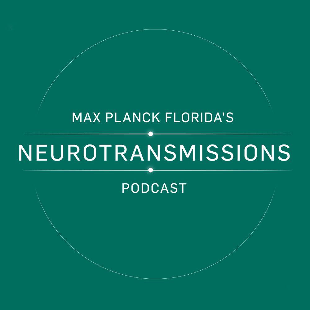 Max Planck Florida’s Neurotransmissions Podcast - Max Planck Florida ...