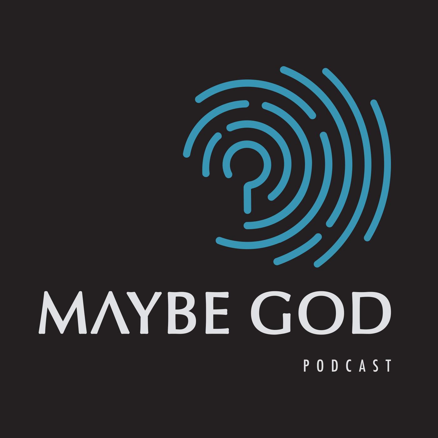 Maybe God (podcast) - Eric Huffman | Listen Notes