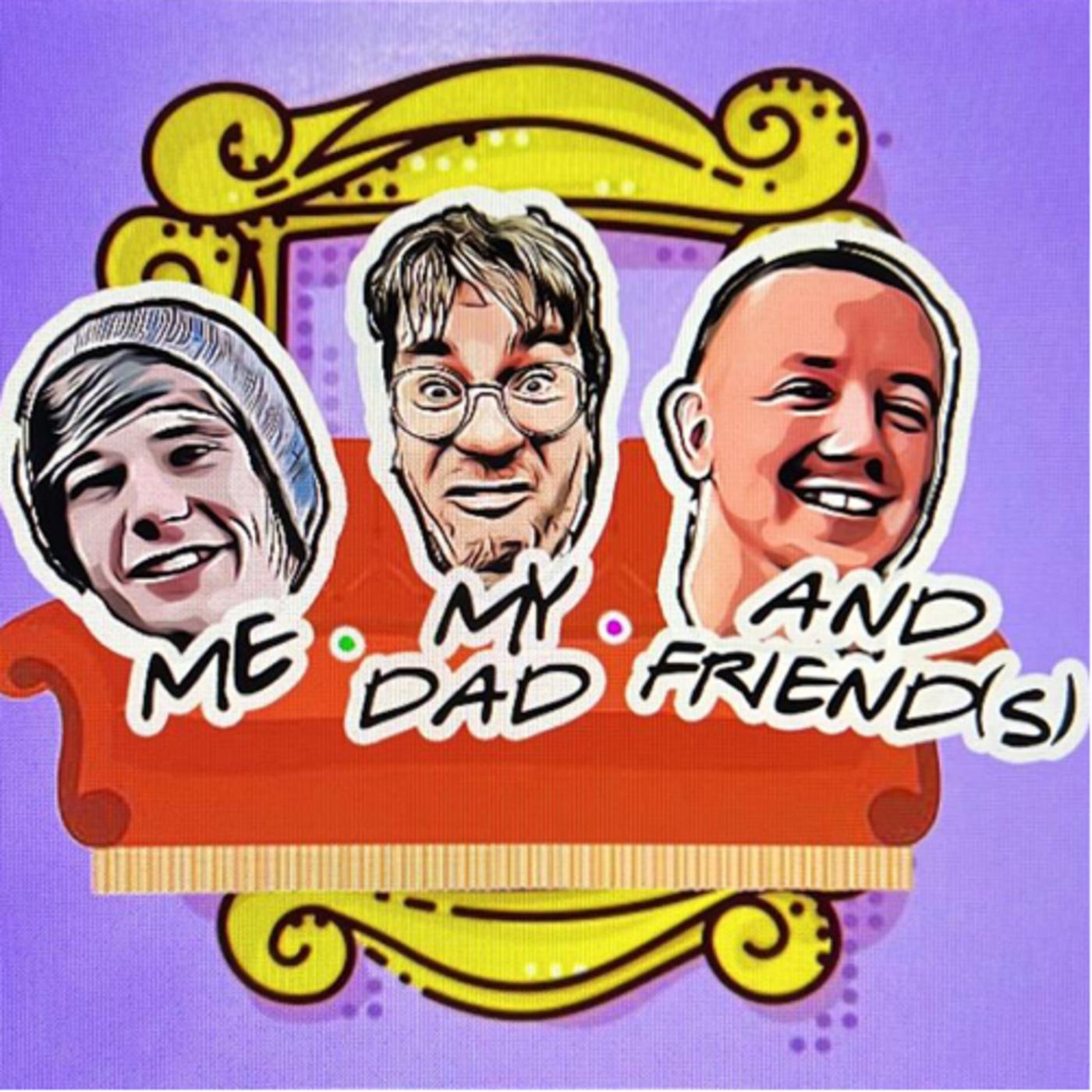 Me My Dad & Friends (podcast) - Me My Dad And Friends | Listen Notes