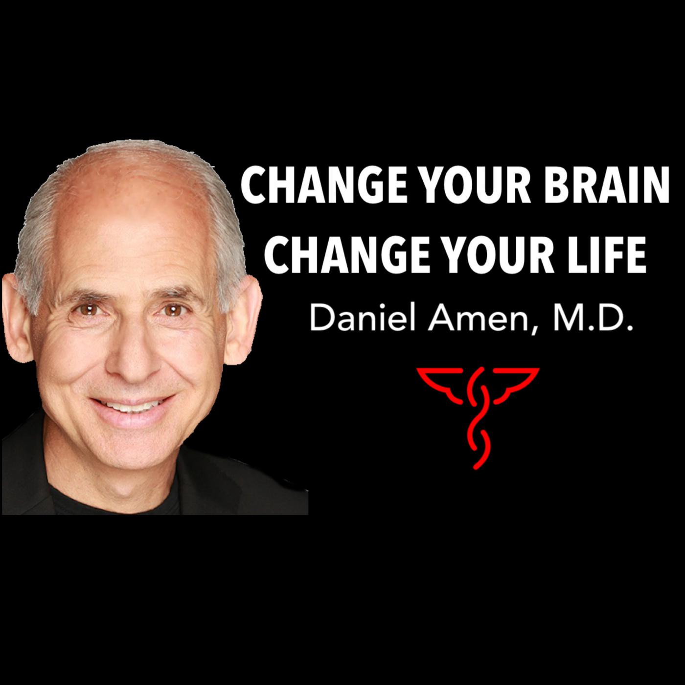 Daniel Amen, M.D. - Change your Brain, Change your Life | Listen Notes