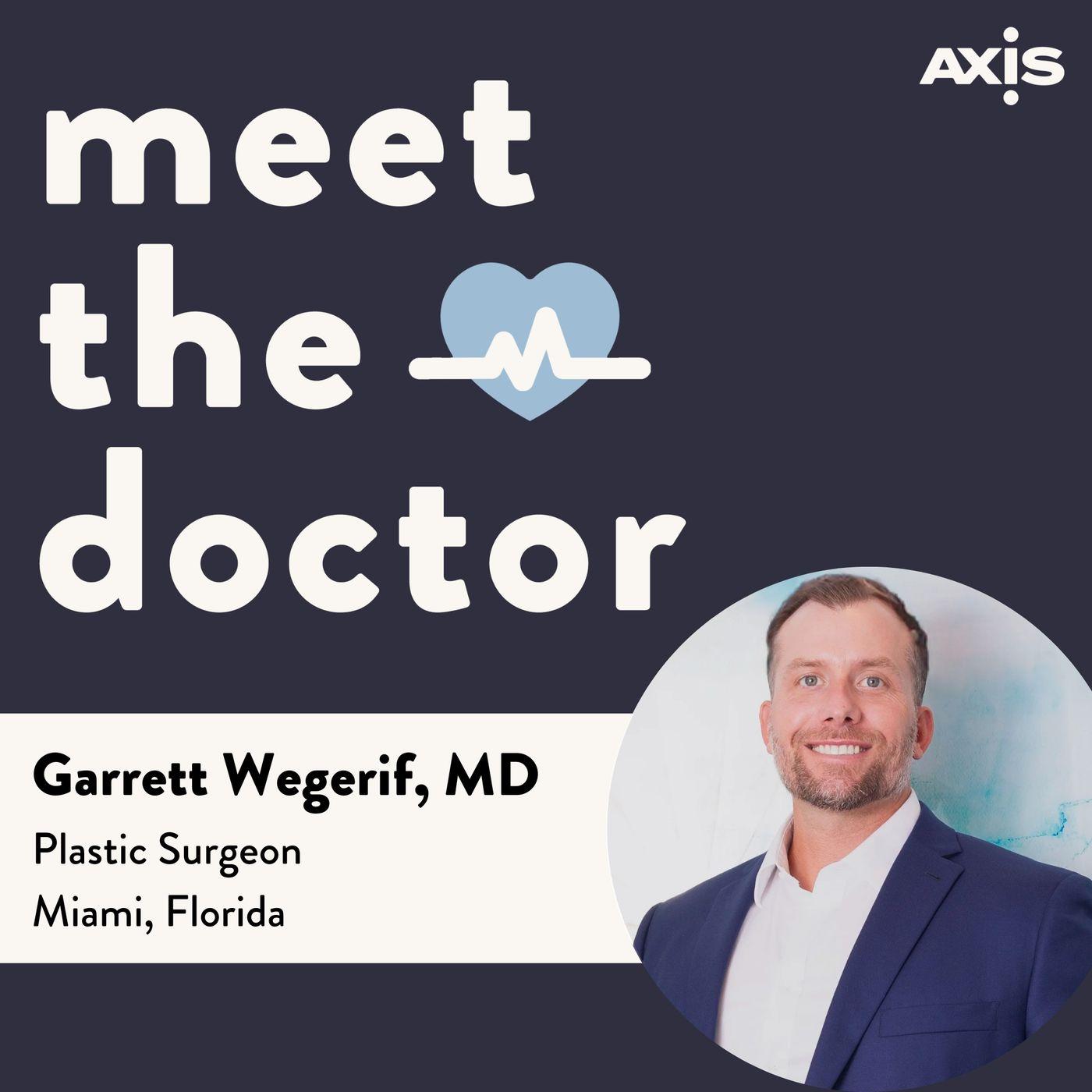 Garrett Wegerif, MD - Plastic Surgeon in Miami, Florida | Listen Notes