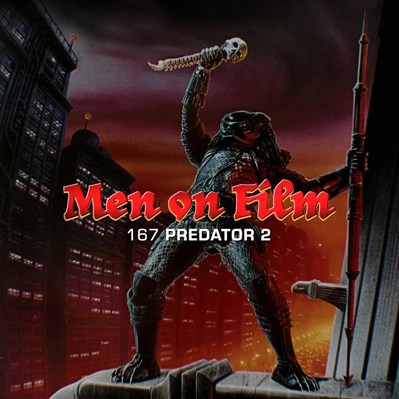 167 - Predator 2 (1990) Want Some Candy? - Men On Film (podcast ...
