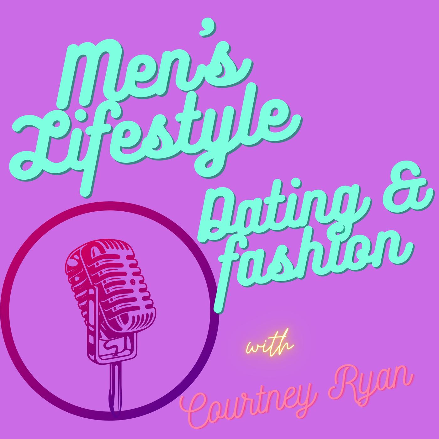 Men's Lifestyle, Dating & Fashion with Courtney (podcast) - Courtney ...