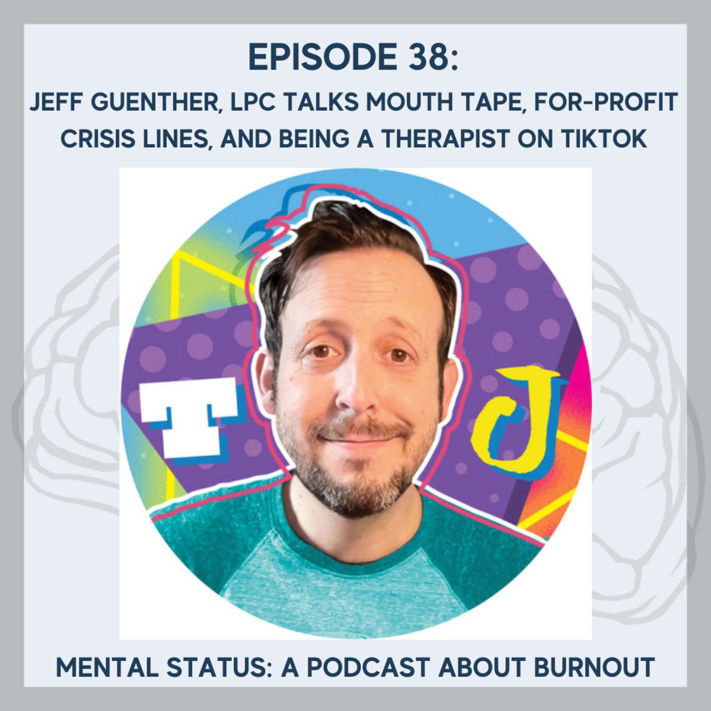 MS38: Jeff Guenther, LPC talks mouth tape, for-profit crisis lines, and ...