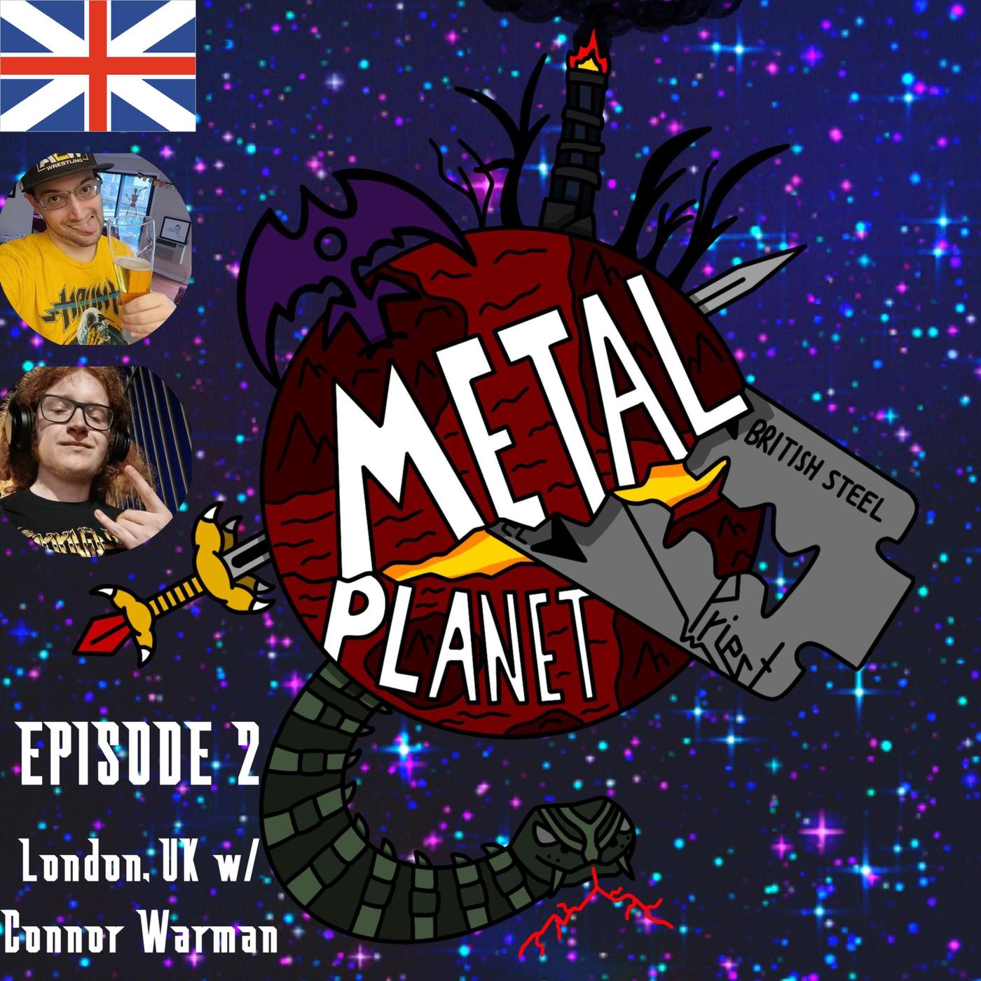 London UK w/ Connor Warman - Metal Planet (podcast) | Listen Notes