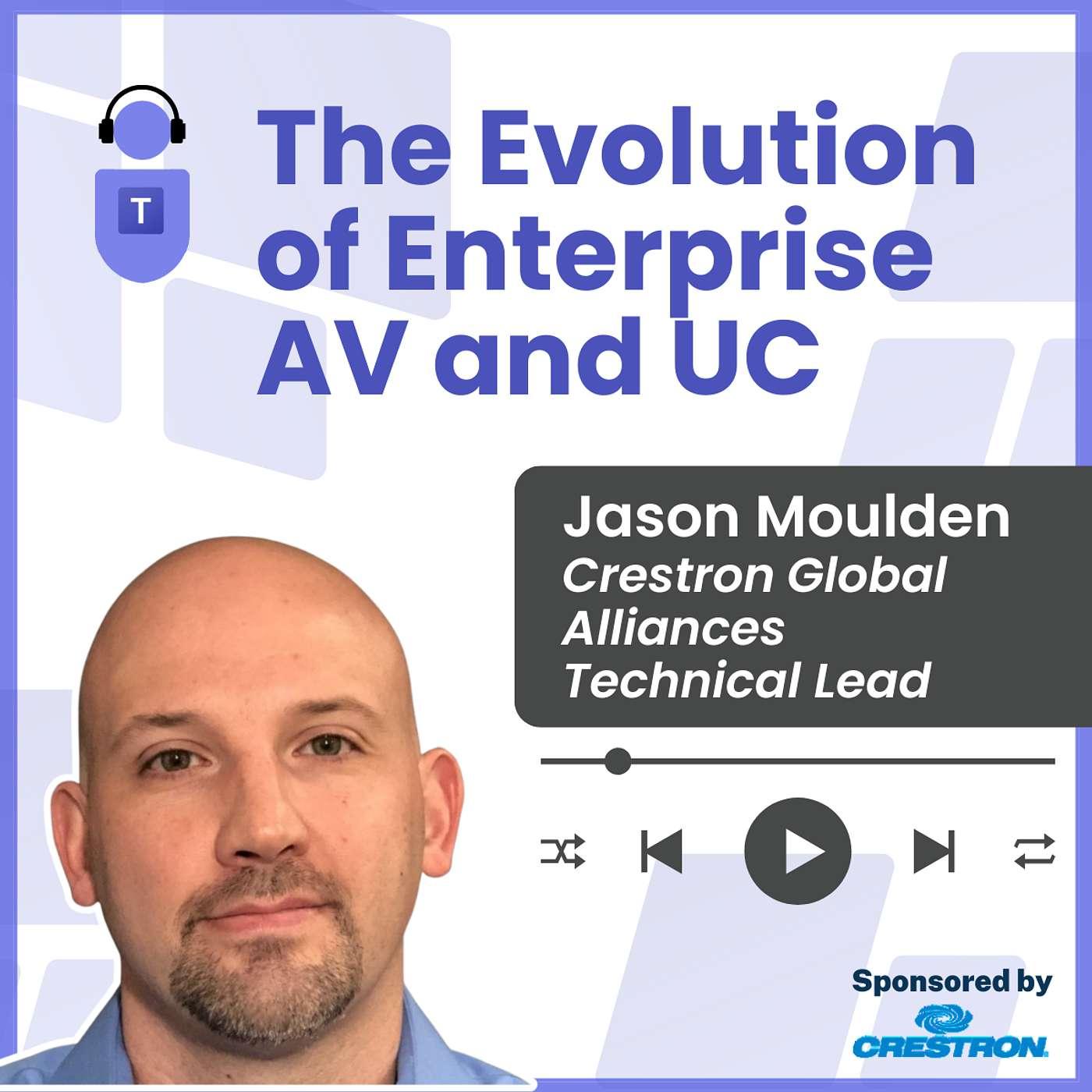 The Evolution of Enterprise AV and UC with Jason Moulden, Crestron ...