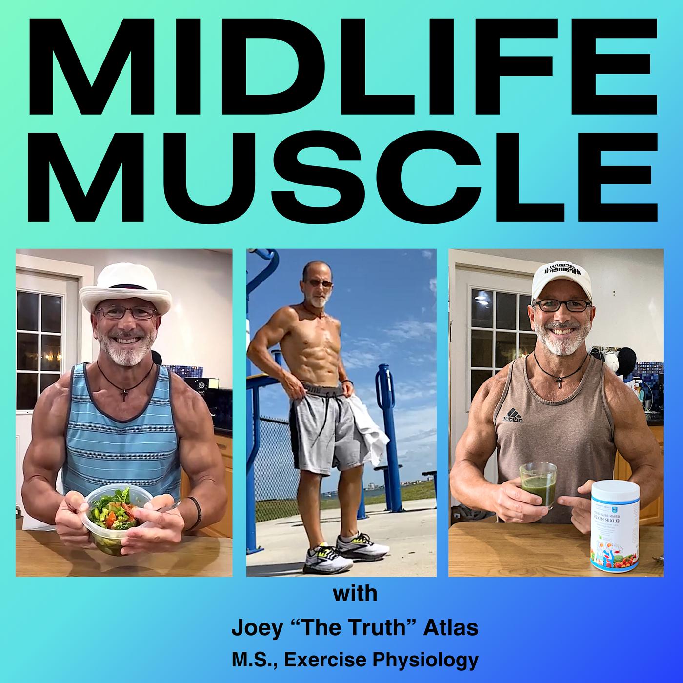 MIDLIFE MUSCLE Podcast - Joey "The Truth" Atlas | M.S., Exercise ...