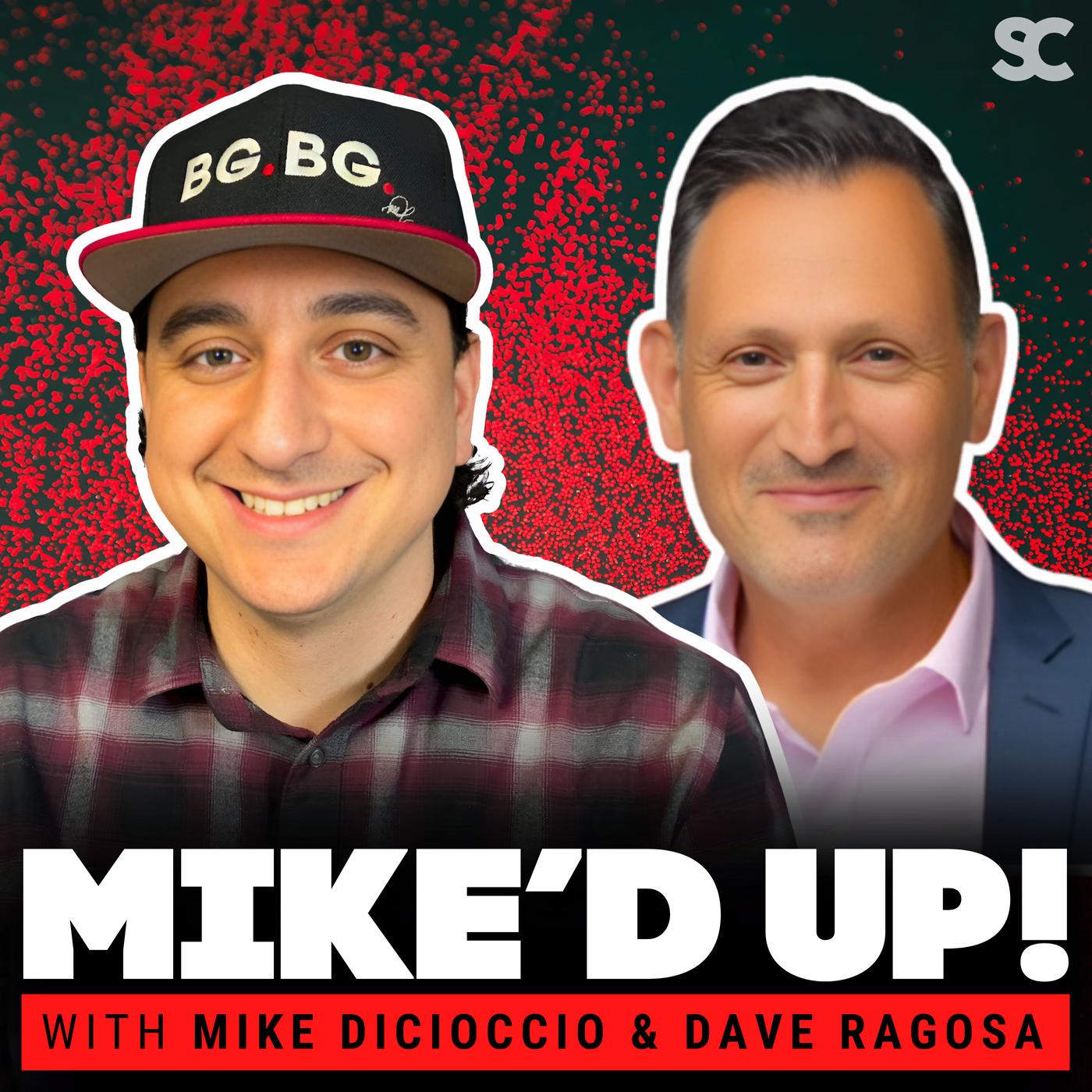 MIKE'D UP! (podcast) - Mike DiCioccio & Dave Ragosa | Listen Notes