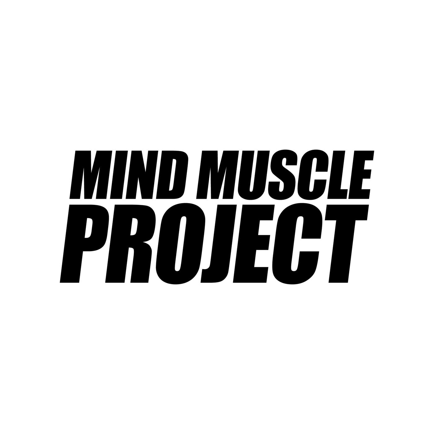 Mind Muscle Project (podcast) - Mind Muscle Project | Listen Notes