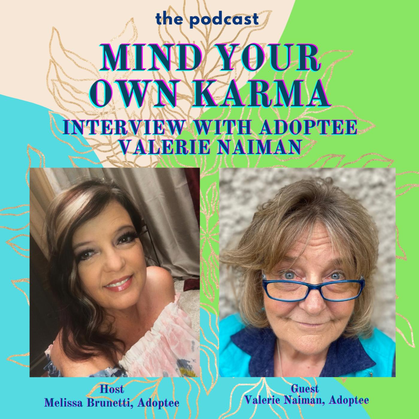 S2E72 INTERVIEW WITH ADOPTEE VALERIE NAIMAN - Mind Your Own Karma ...