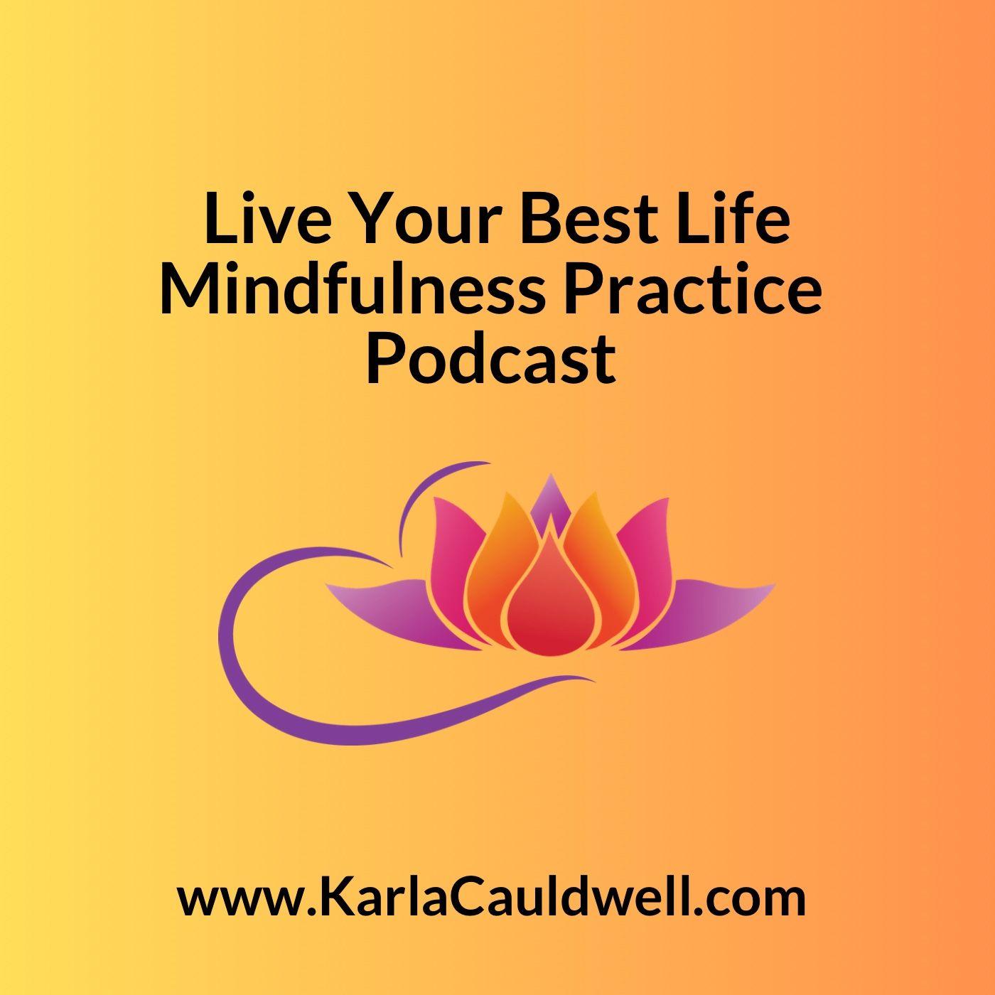 Mindfulness Practice Podcast- LYBL - Karla Cauldwell | Listen Notes