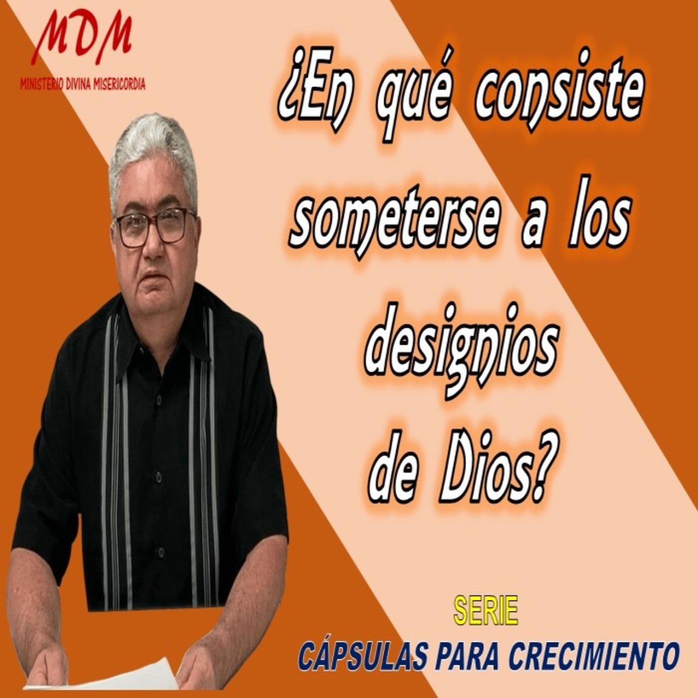 ¿En qué consiste someterse a los designios de Dios? Serie: Càpsulas ...