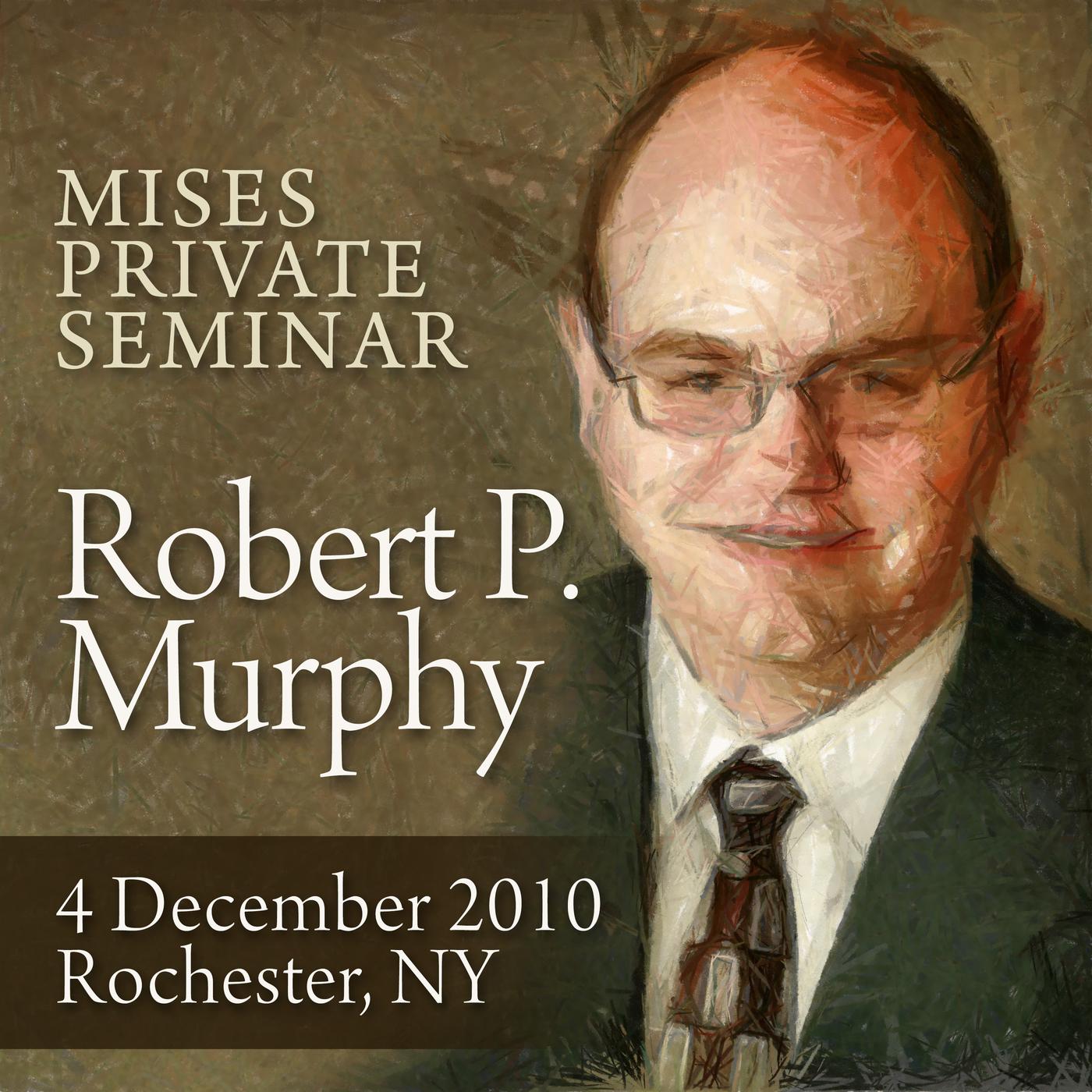 Mises Private Seminar with Robert Murphy (podcast) - Mises Institute ...