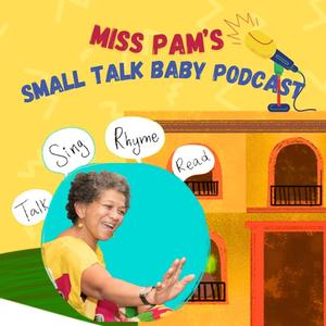 Miss Pam's Small Talk BABY Podcast - Miss Pam🌺Librarian | Listen Notes