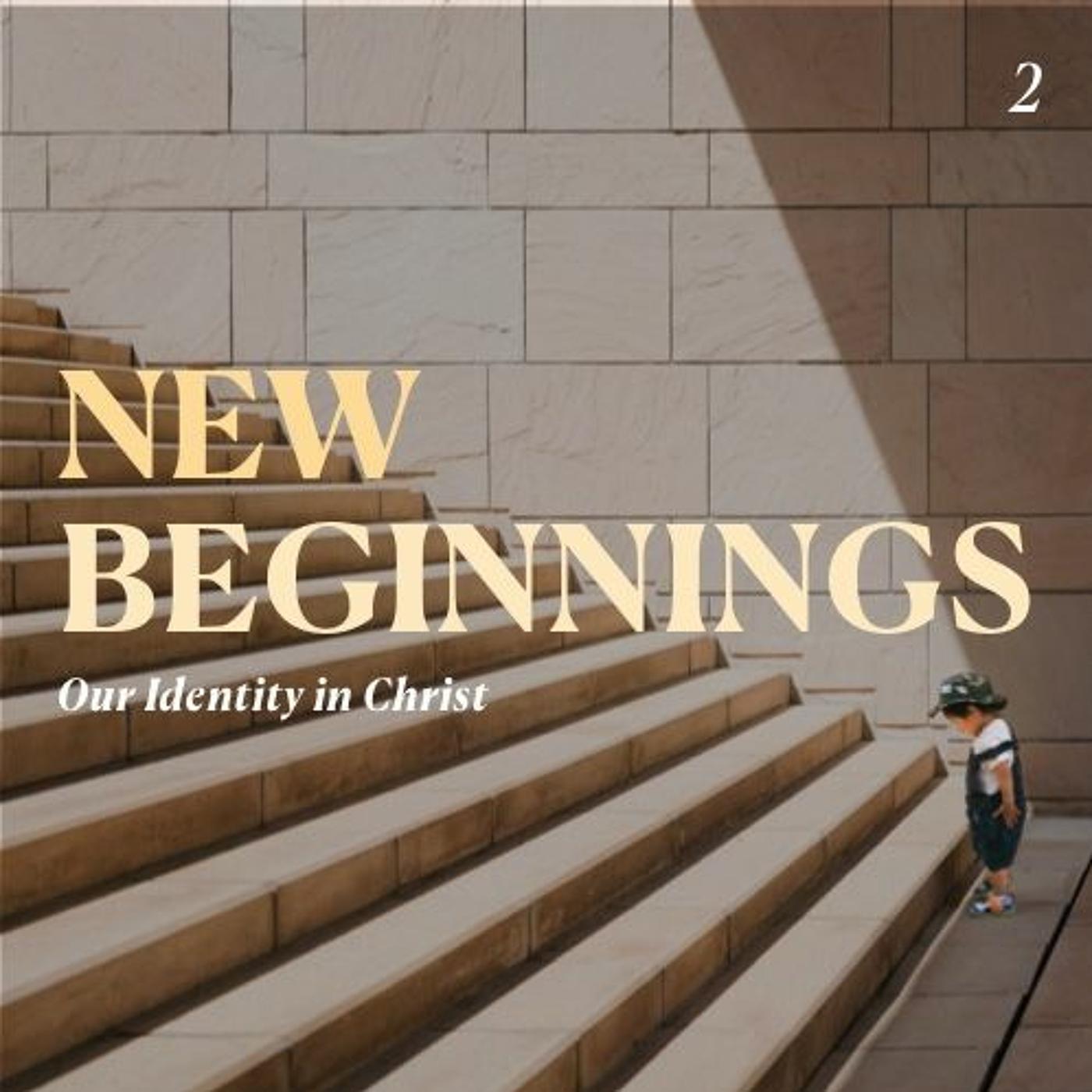 New Beginnings - Our Identity in Christ - Part 2 - Mission Community ...