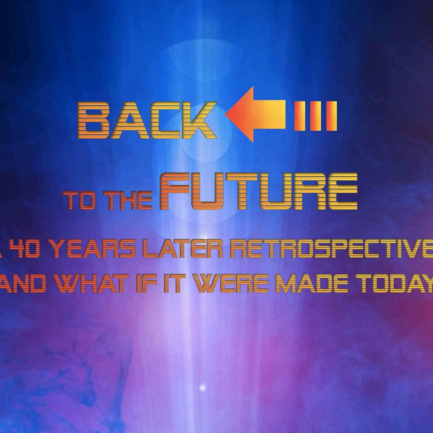 Back To The Future: A 40 Years Later Retrospective And What If It Were ...
