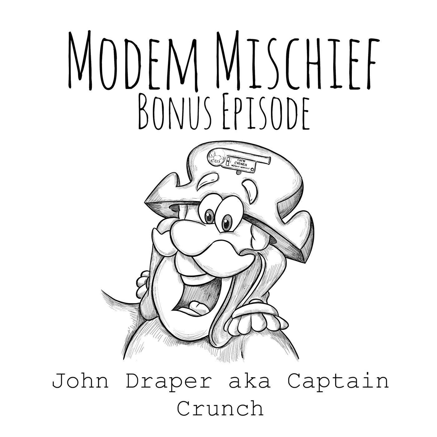 John Draper aka Captain Crunch - Modem Mischief (podcast) | Listen Notes